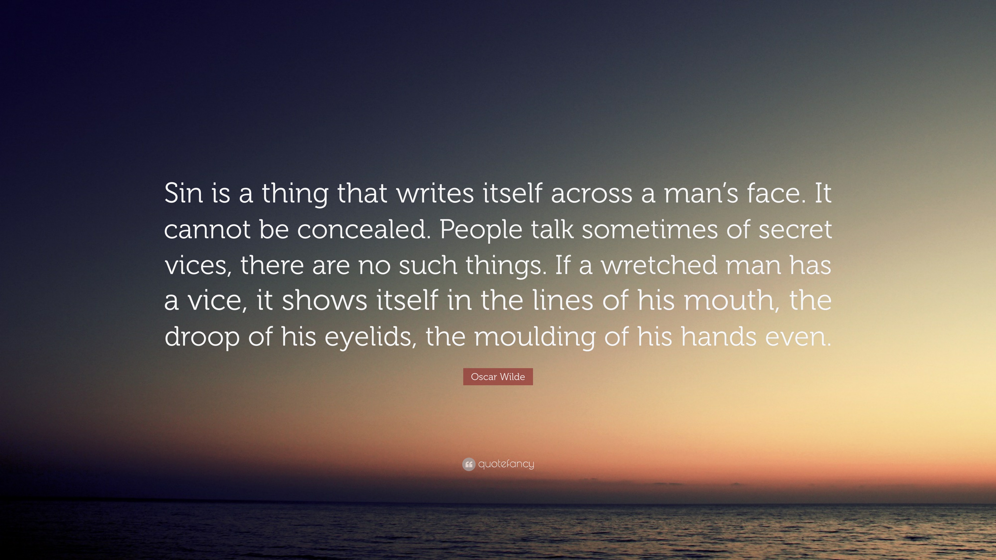 Oscar Wilde Quote: “Sin is a thing that writes itself across a man’s ...