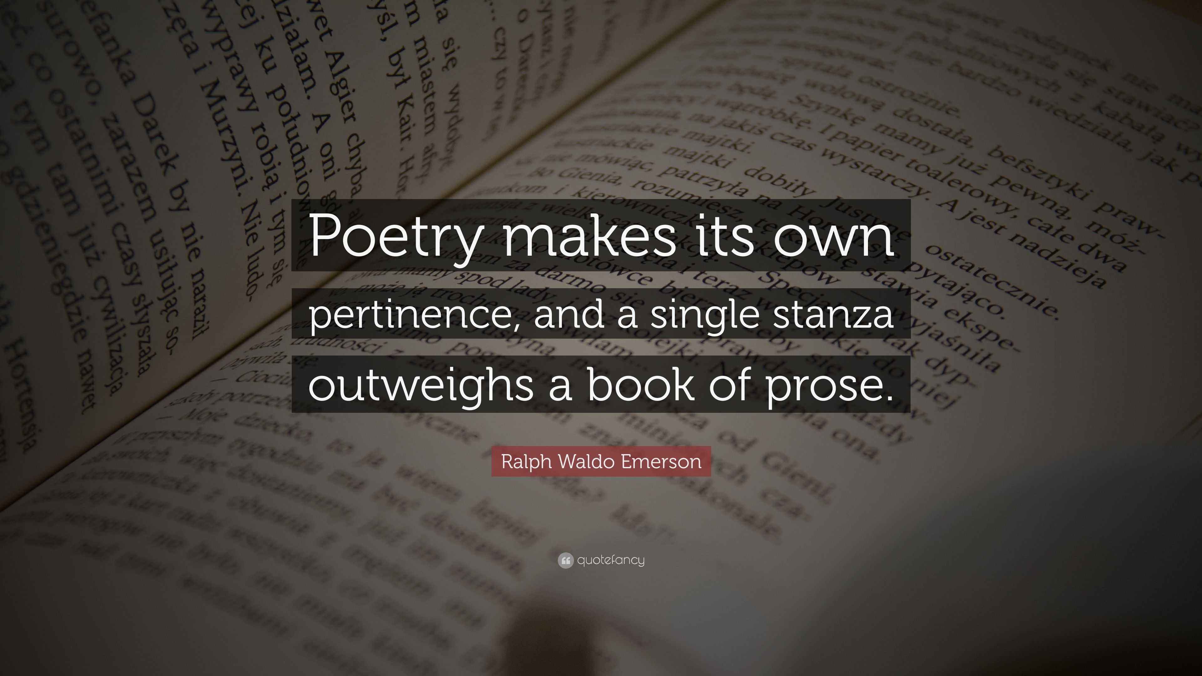 Ralph Waldo Emerson Quote: “Poetry makes its own pertinence, and a ...