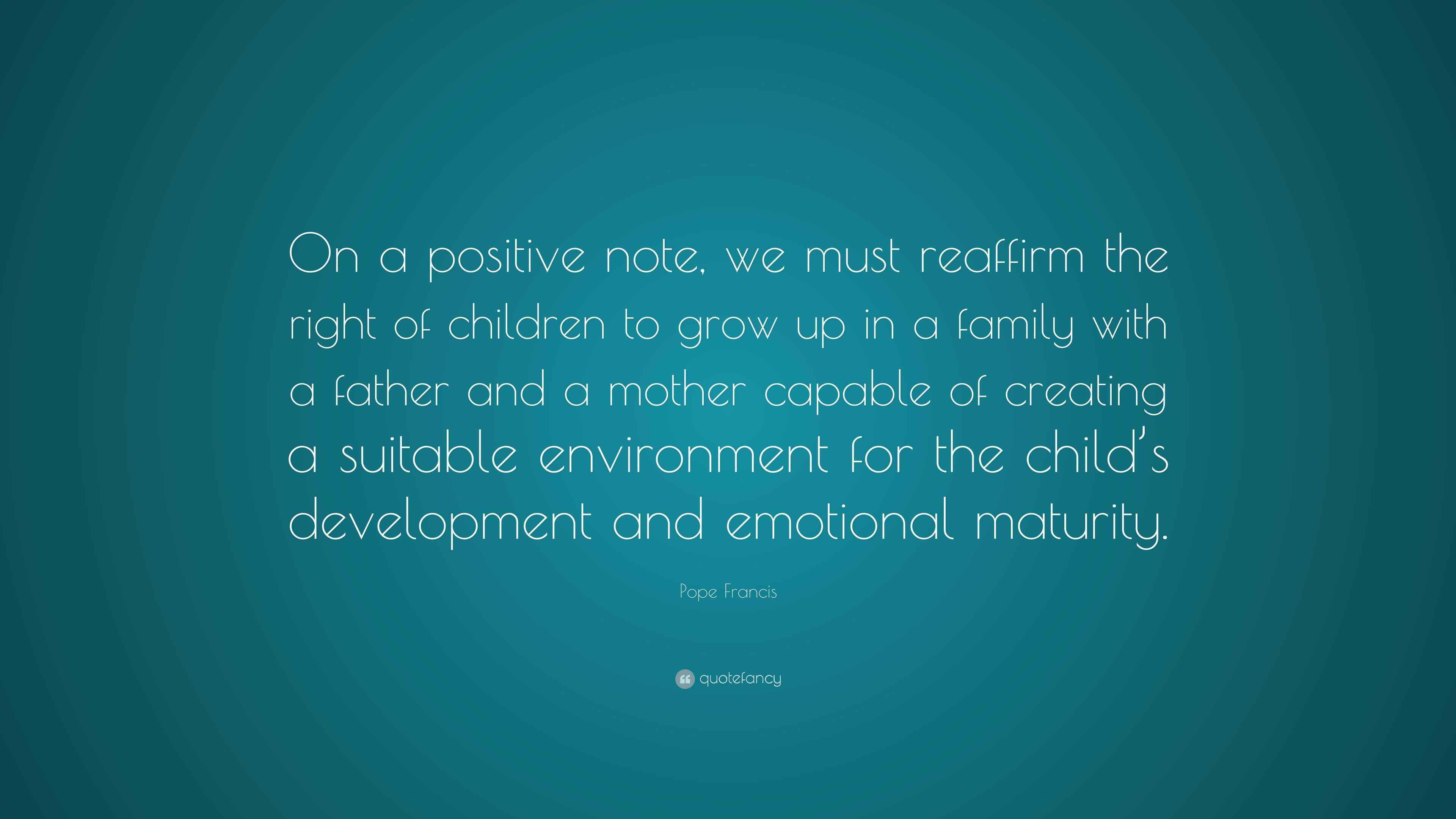 Pope Francis Quote: “On a positive note, we must reaffirm the right of ...