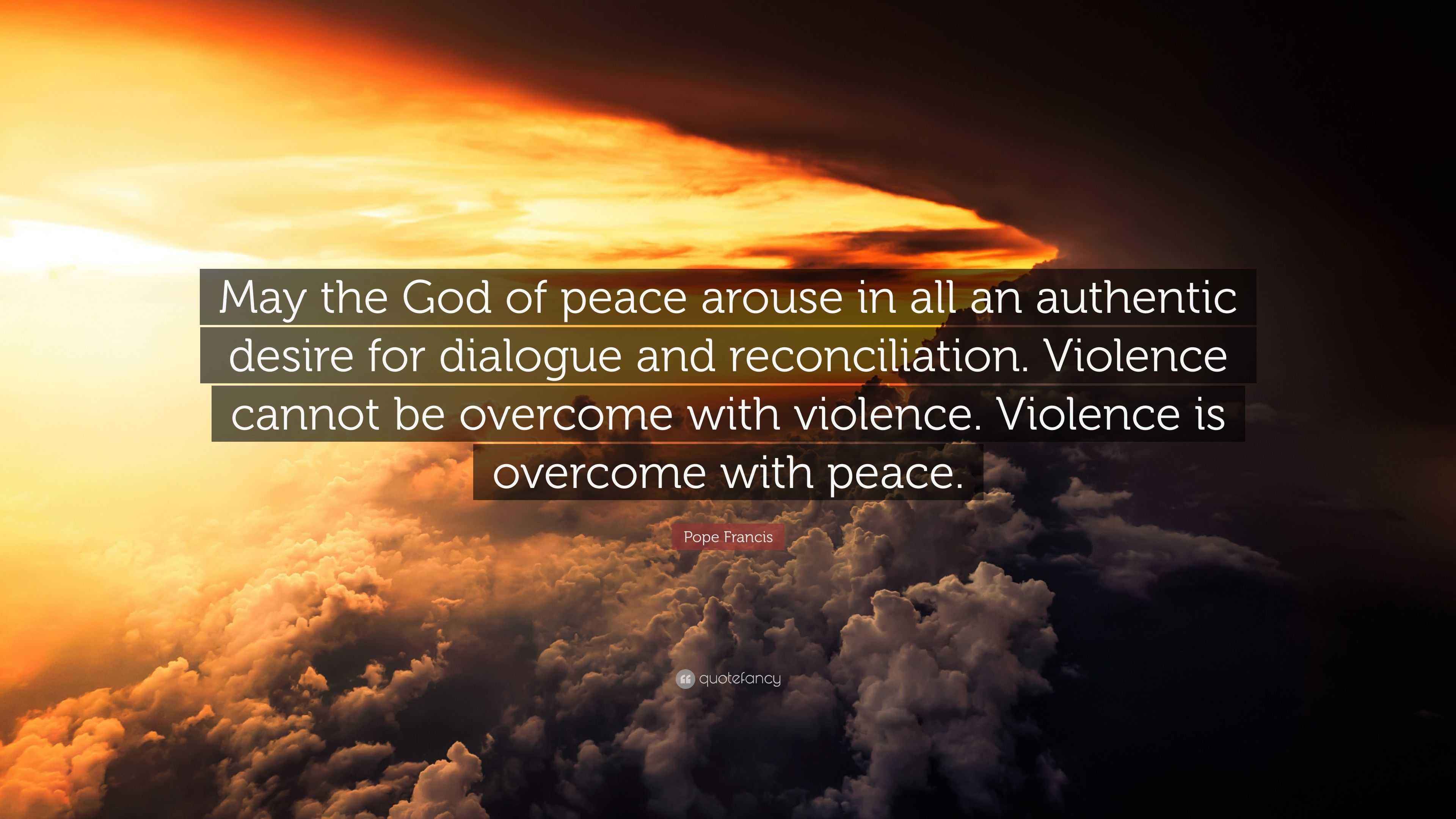 Pope Francis Quote: “May the God of peace arouse in all an authentic ...