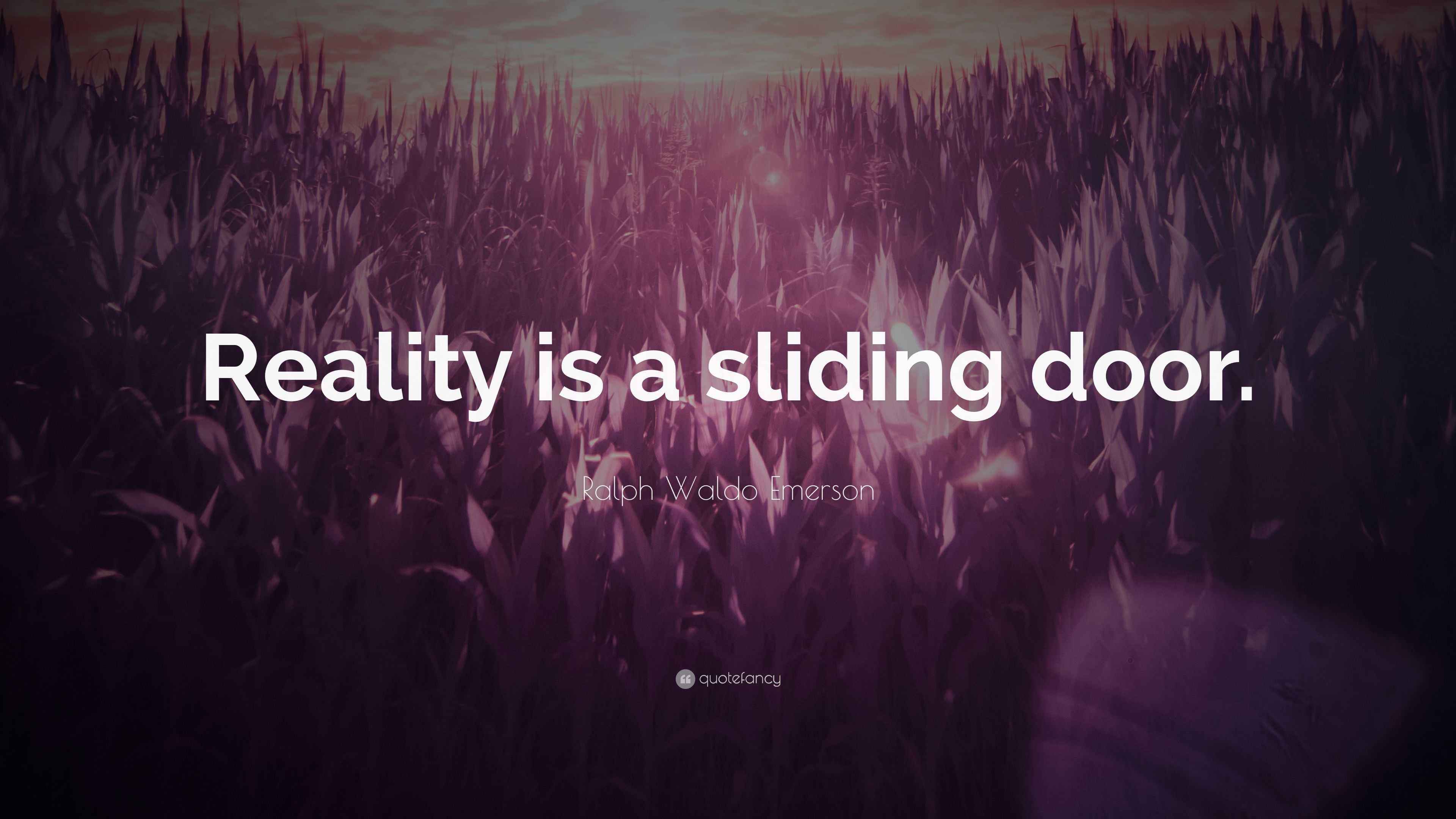 Ralph Waldo Emerson Quote: “Reality is a sliding door.”