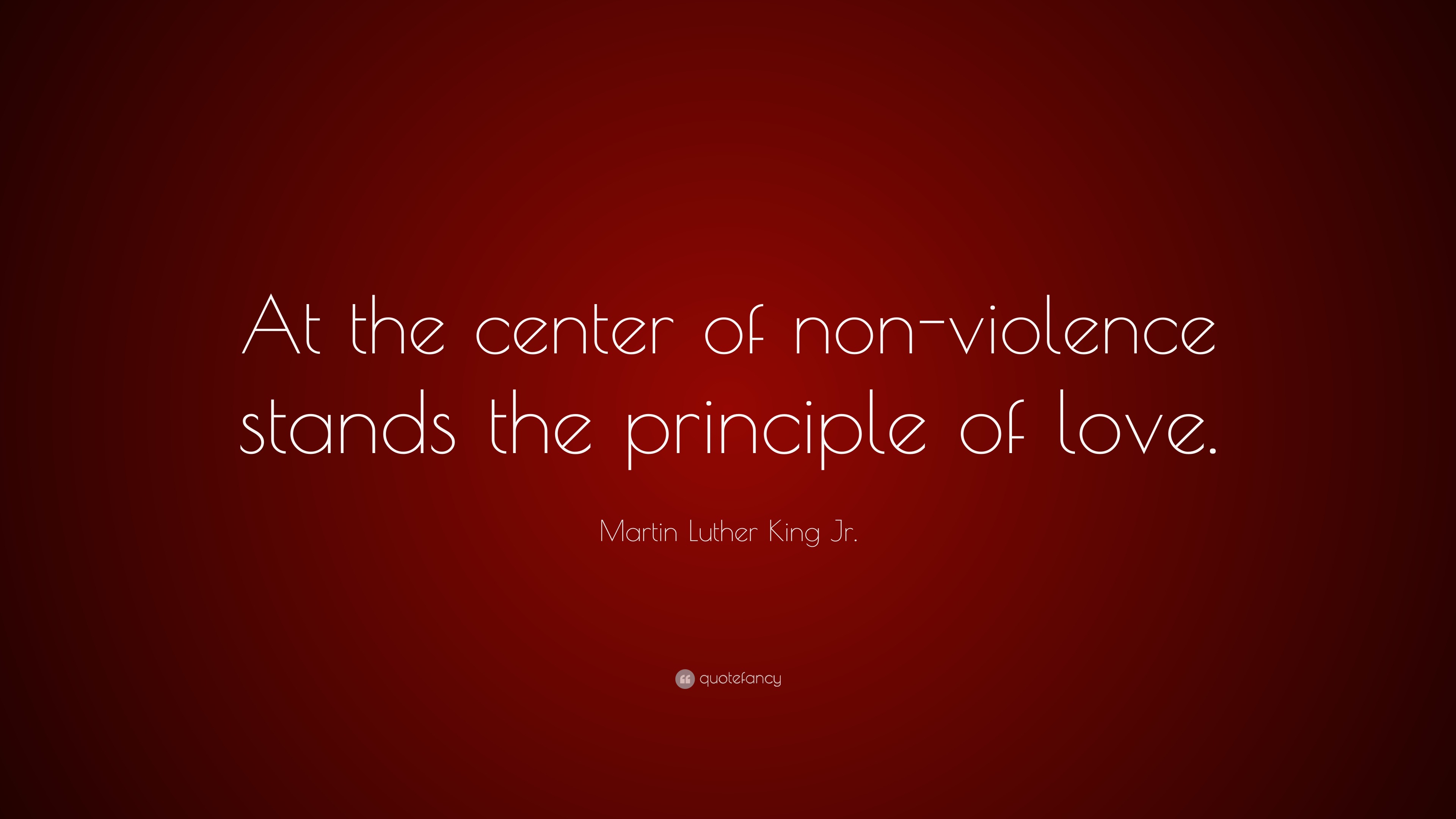 Martin Luther King Jr. Quote: “At the center of non-violence stands the ...