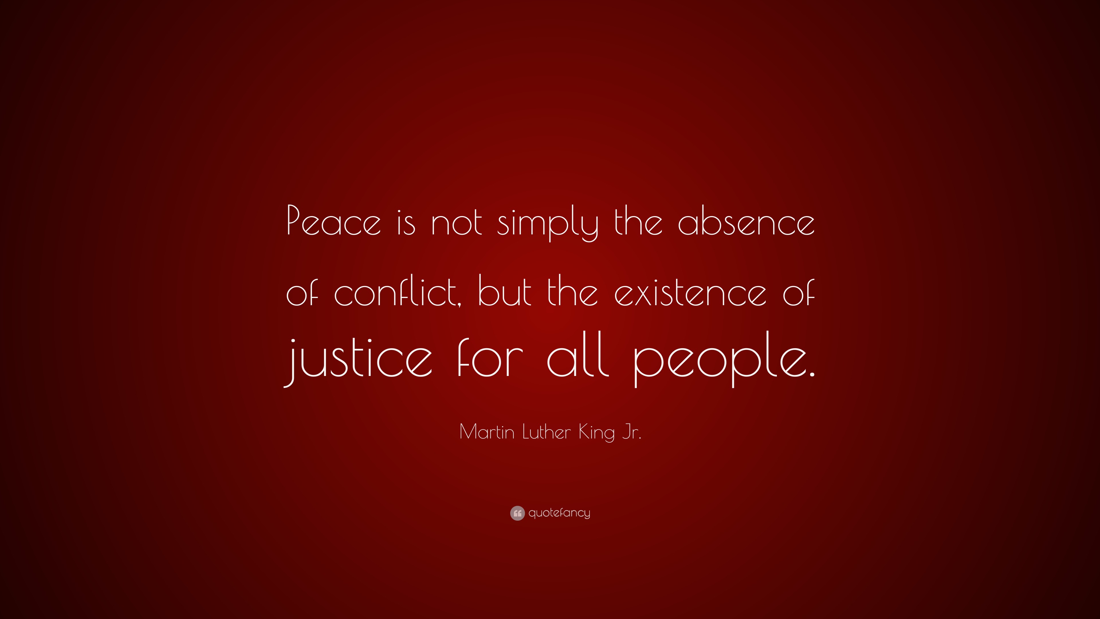 Martin Luther King Jr. Quote: “Peace is not simply the absence of ...