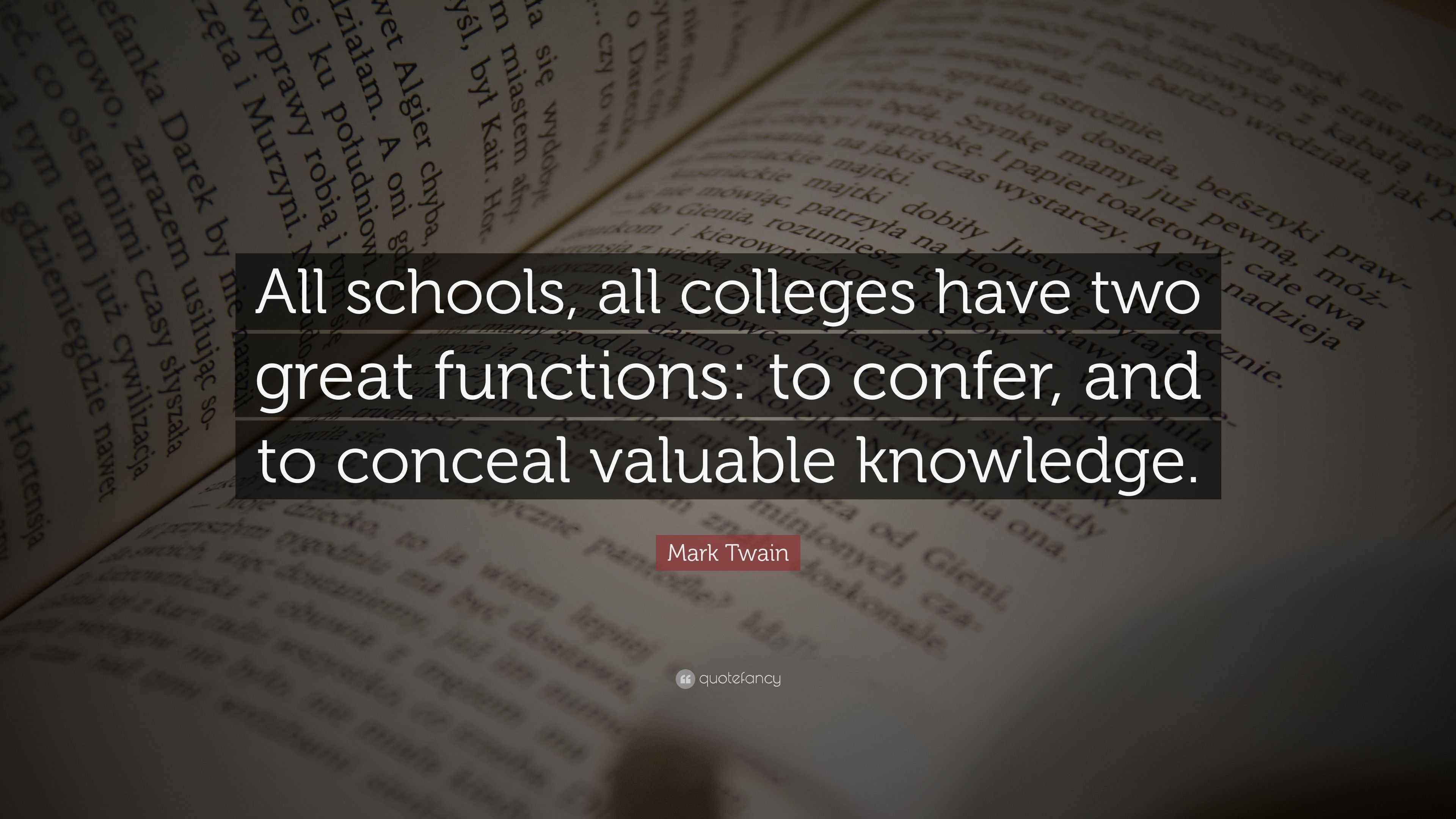 Mark Twain Quote: “All schools, all colleges have two great functions ...