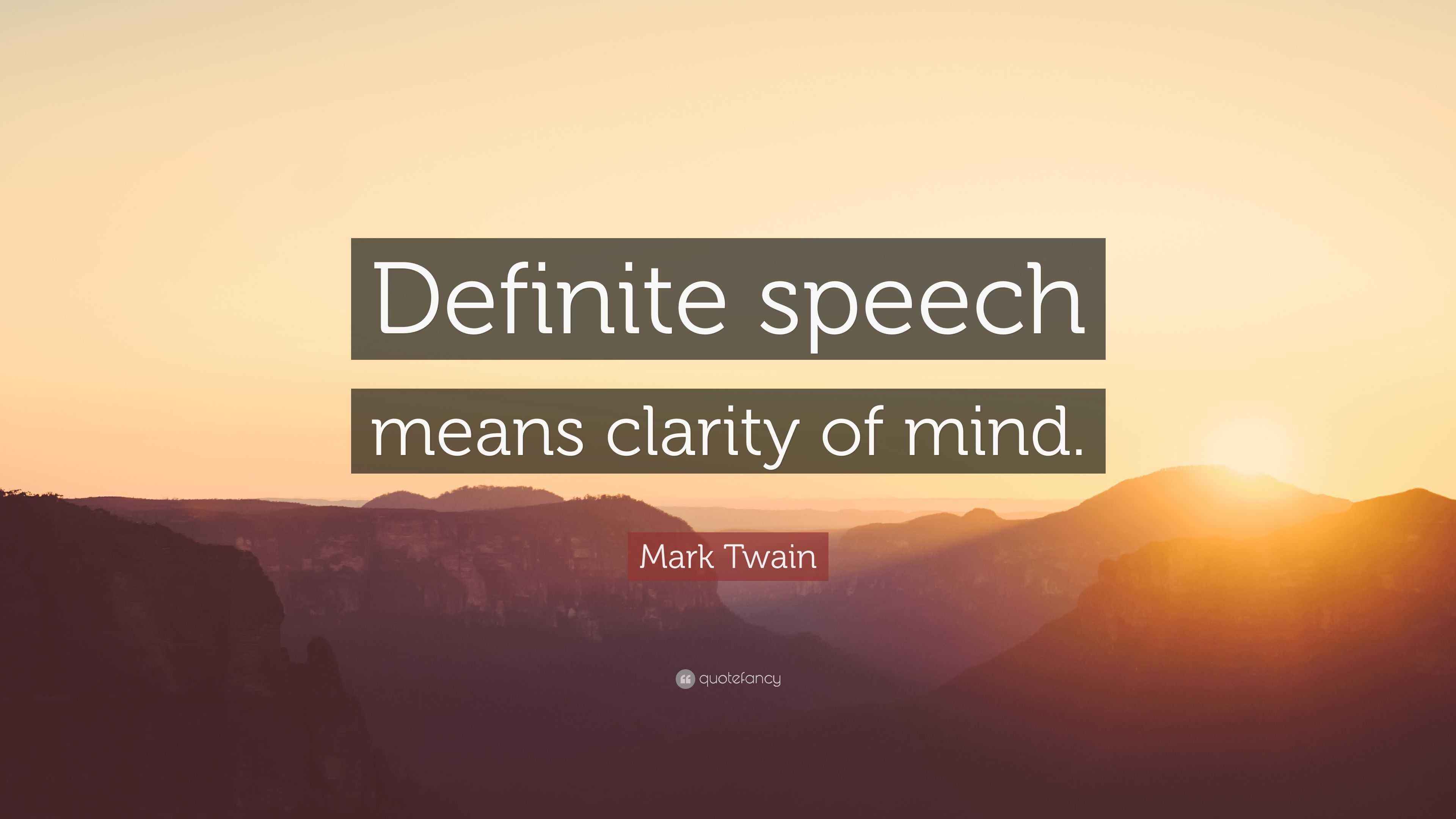 Mark Twain Quote: “Definite speech means clarity of mind.”