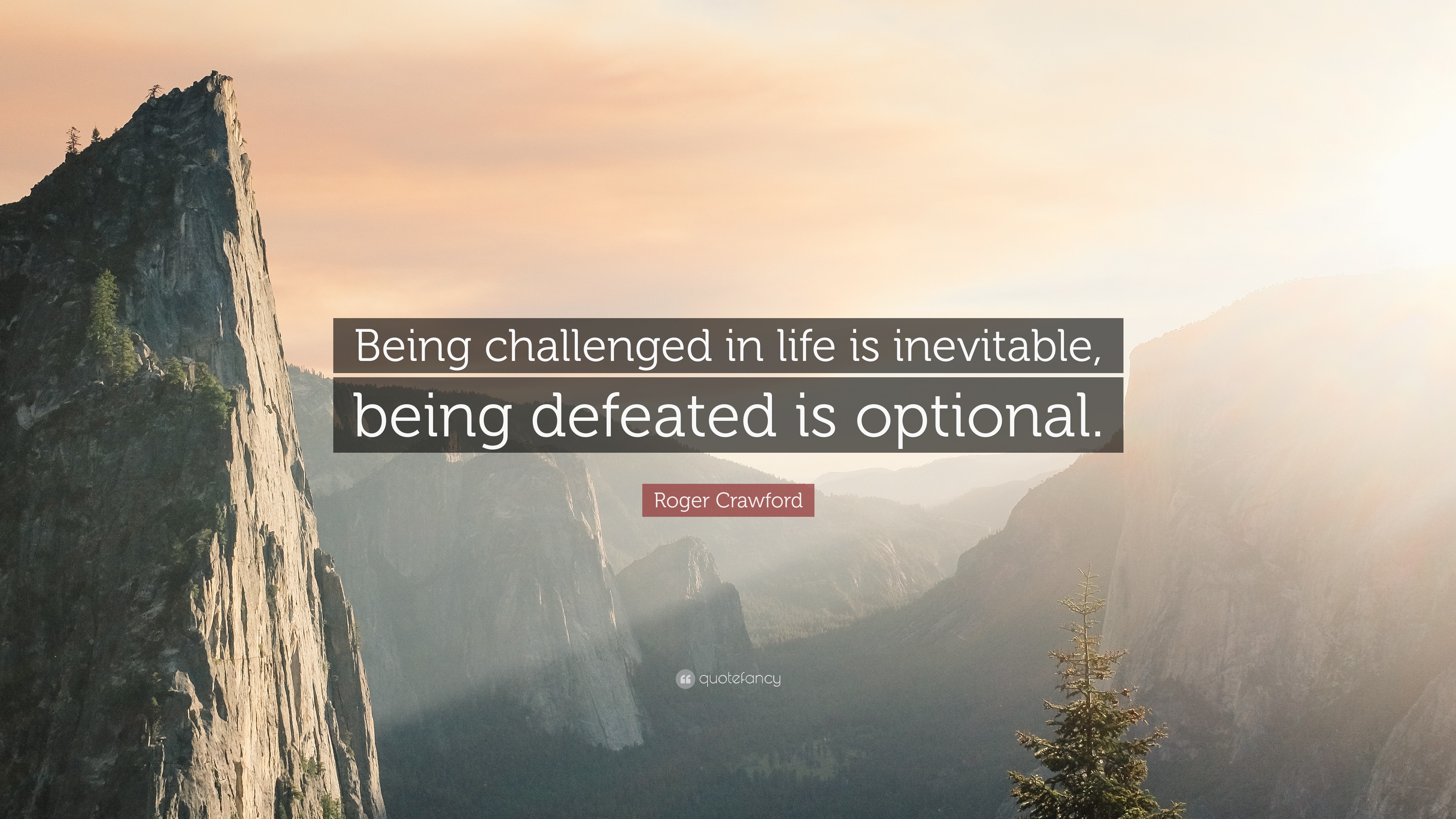 Roger Crawford Quote: “Being challenged in life is inevitable, being ...