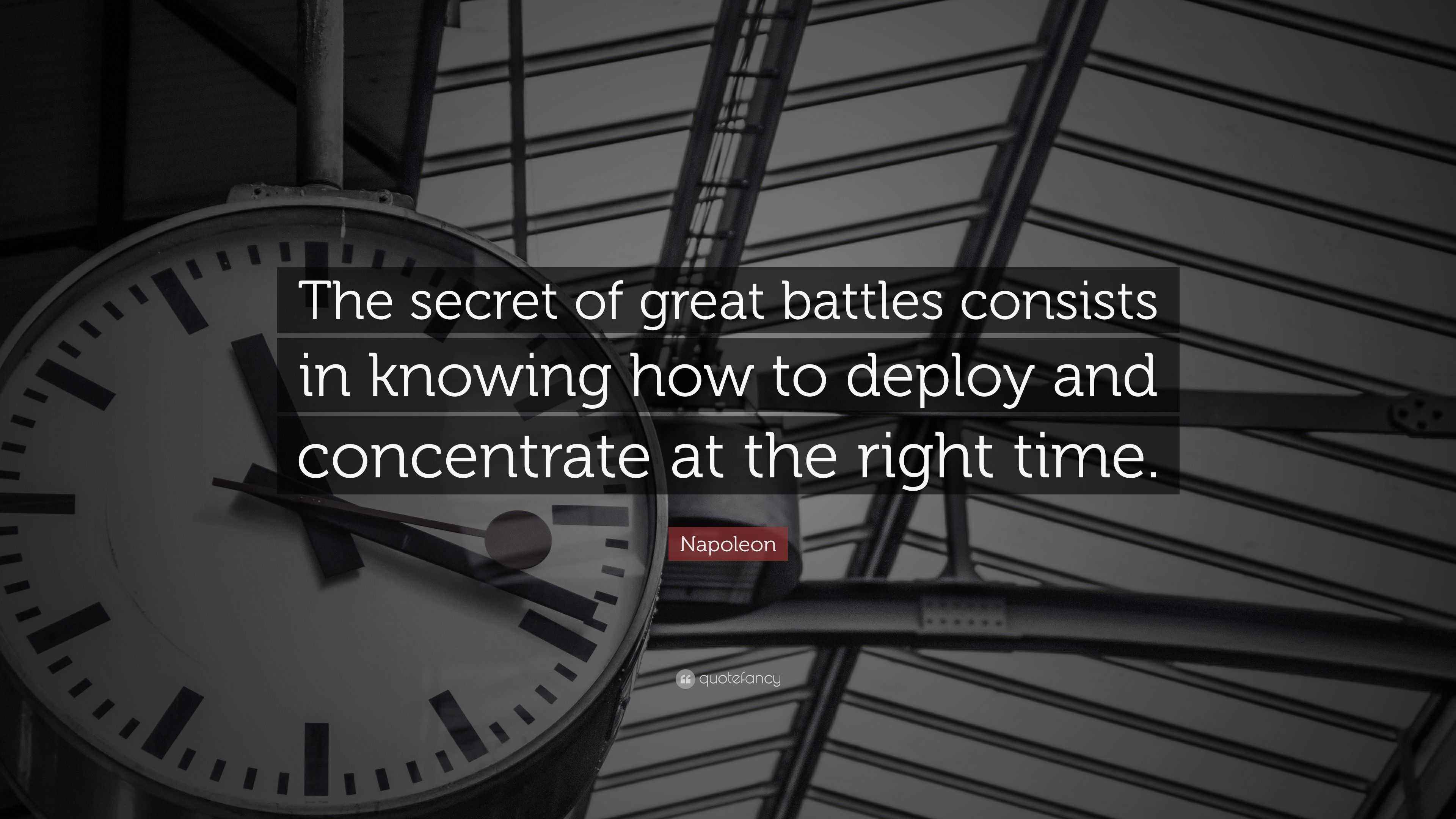 Napoleon Quote: “The secret of great battles consists in knowing how to ...