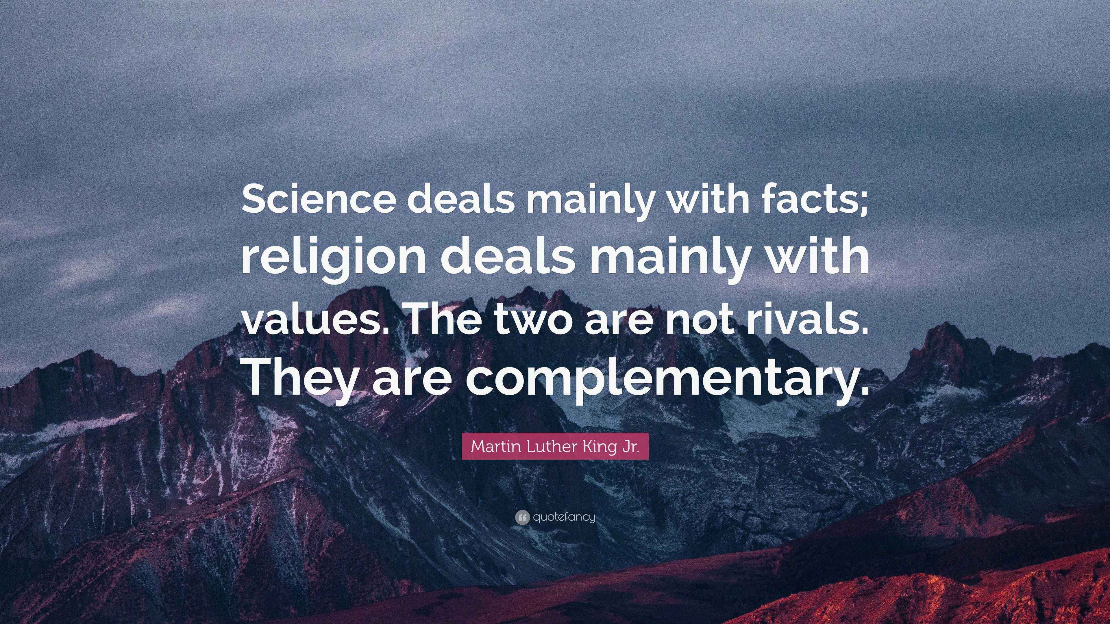 Martin Luther King Jr. Quote: “Science deals mainly with facts ...