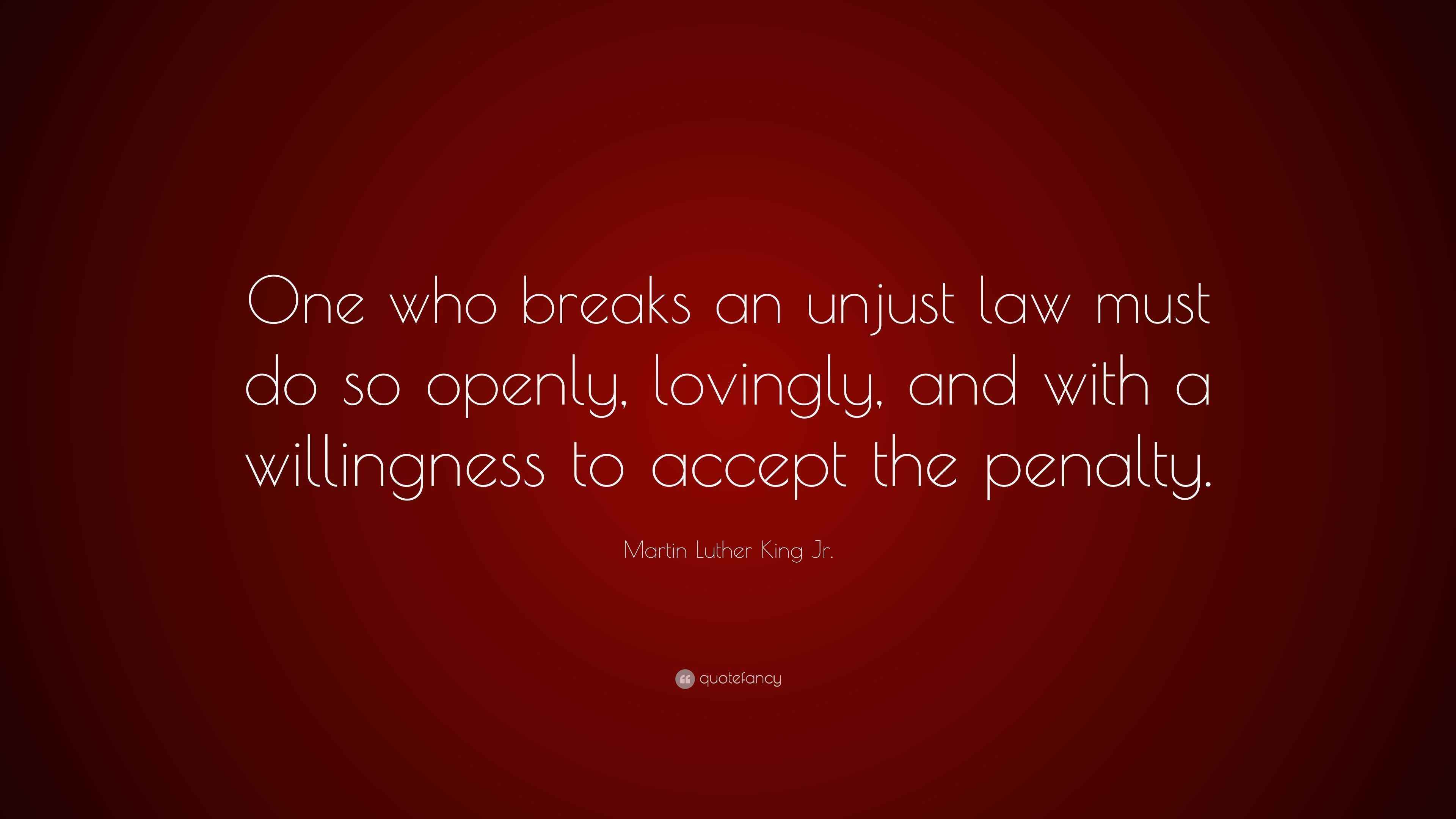 Martin Luther King Jr. Quote: “One who breaks an unjust law must do so ...