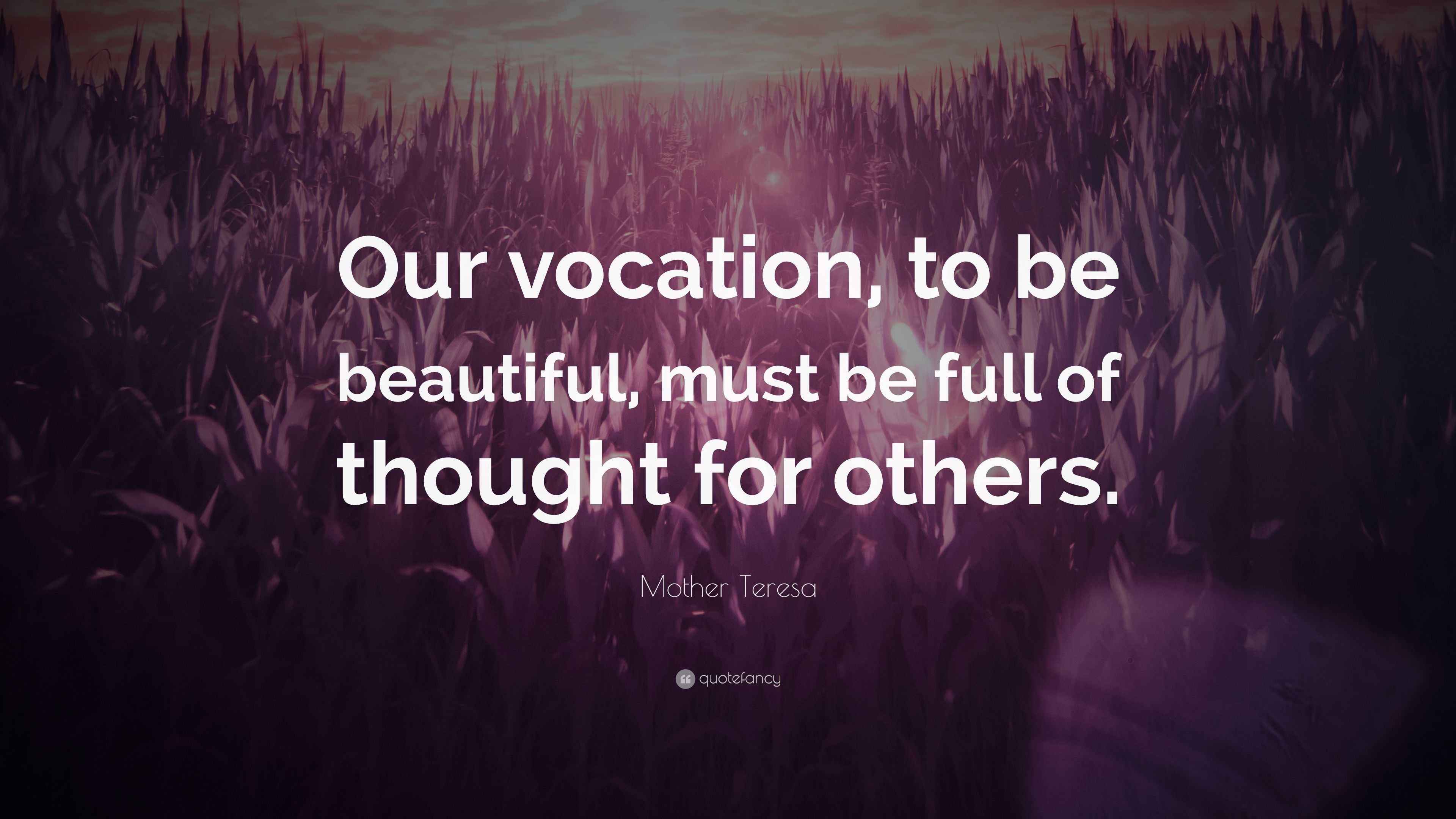 Mother Teresa Quote: “Our vocation, to be beautiful, must be full of ...