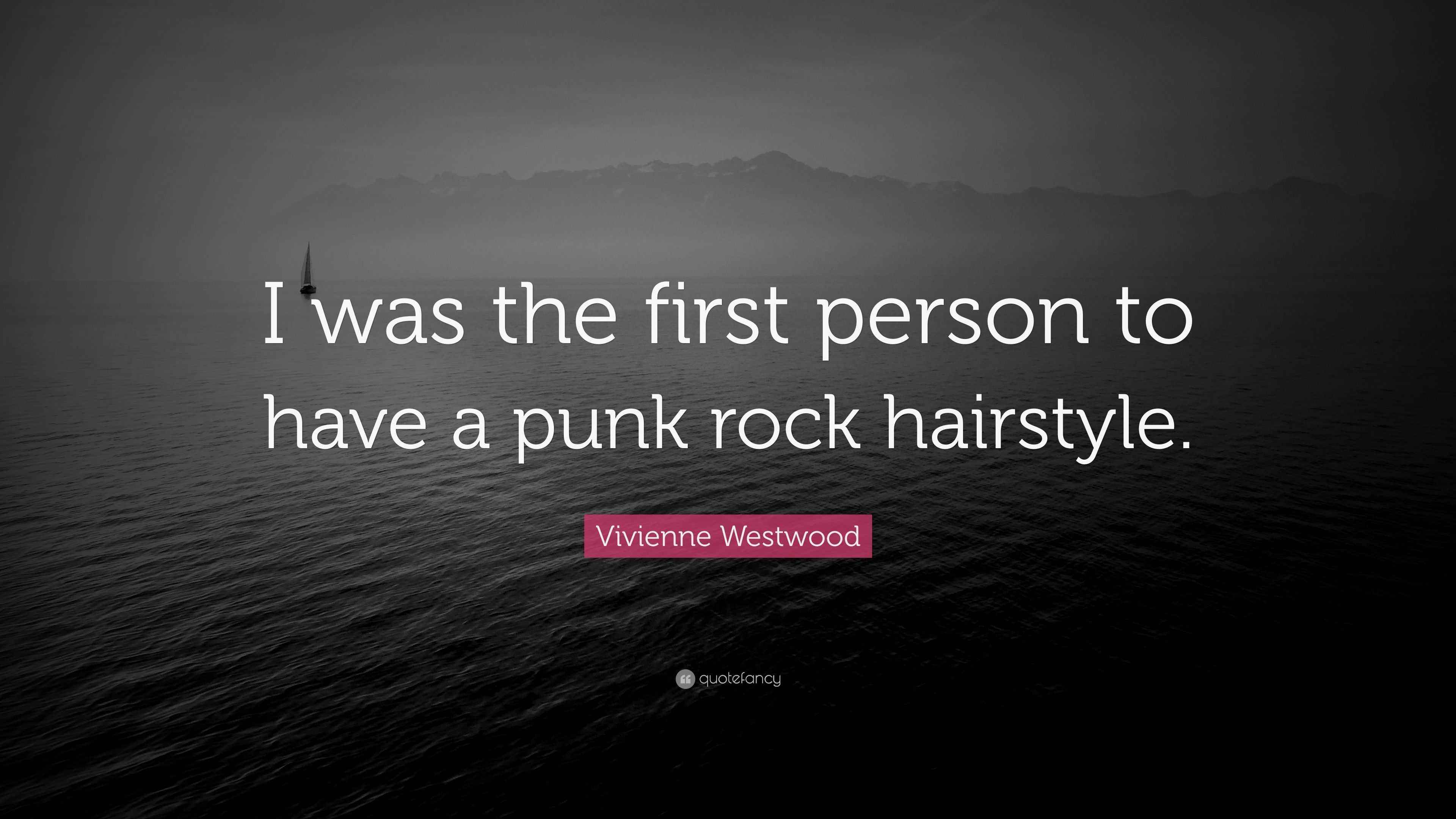 Vivienne Westwood Quote: “I was the first person to have a punk rock ...