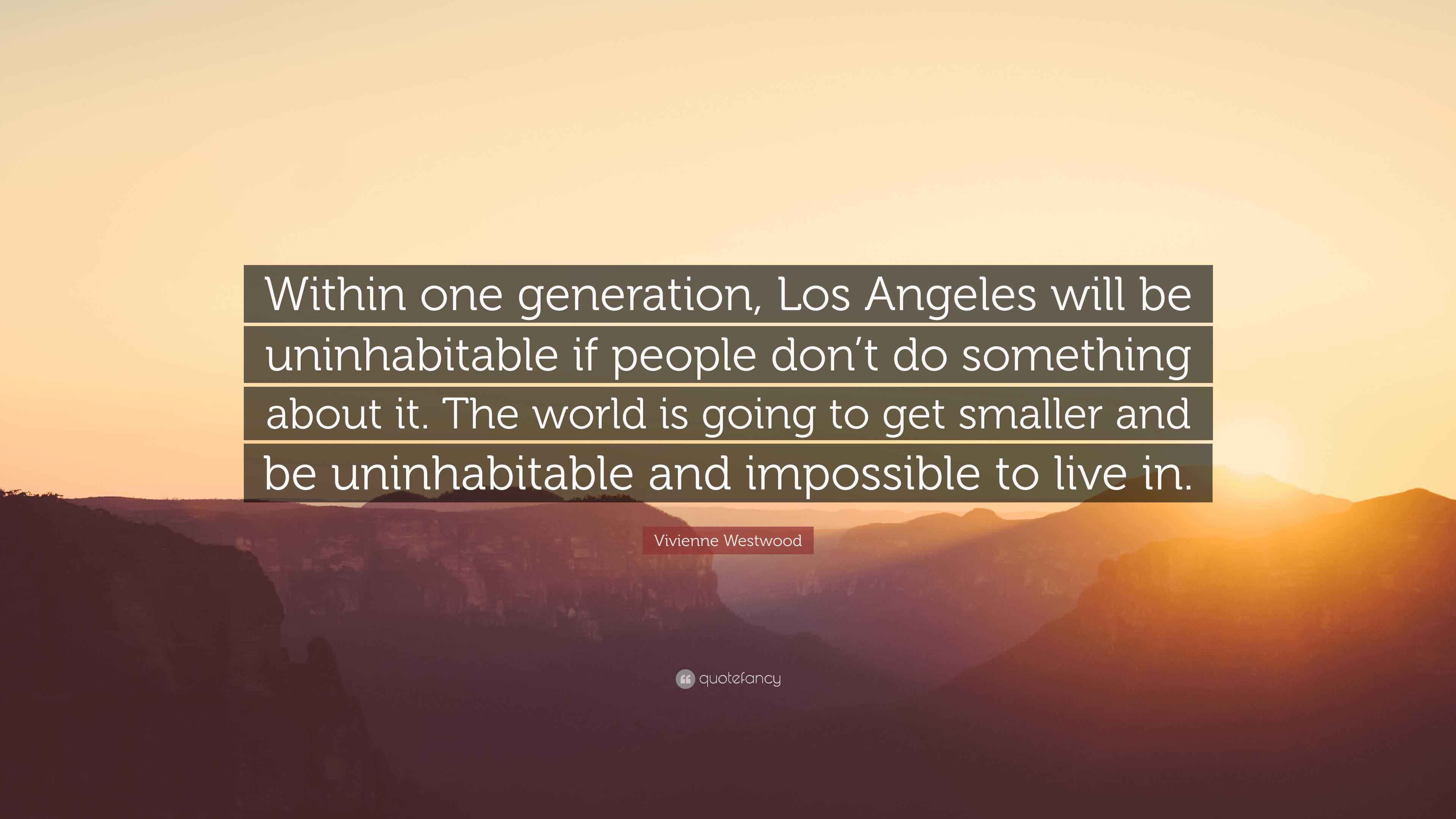 Vivienne Westwood Quote: “Within one generation, Los Angeles will be ...
