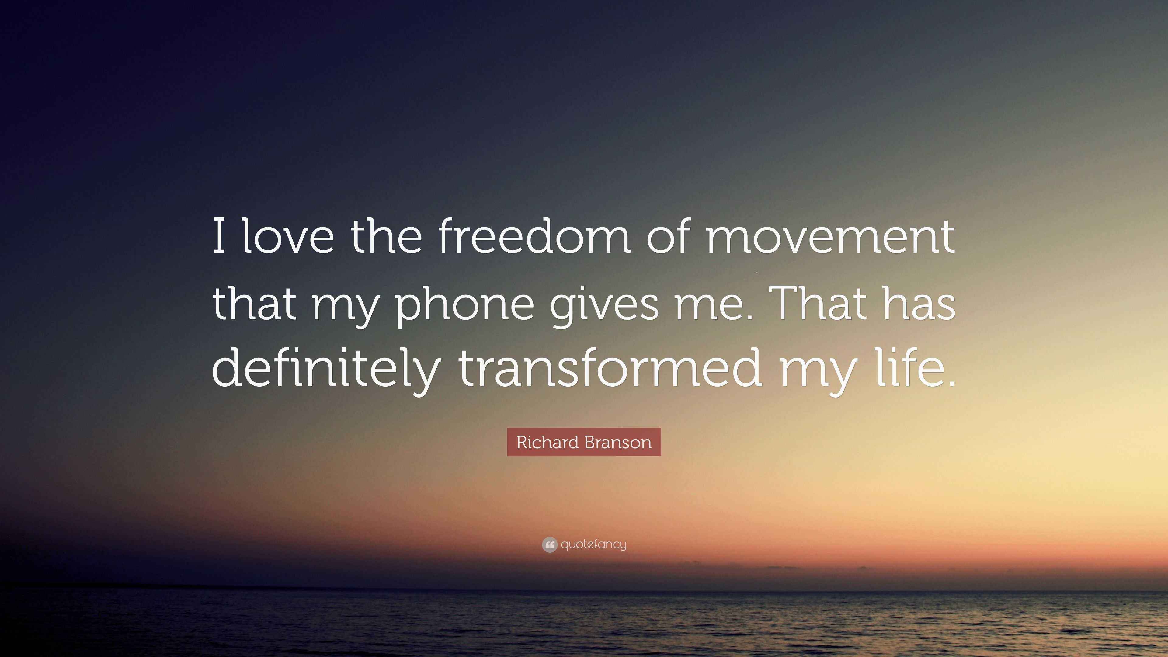 Richard Branson Quote: “I love the freedom of movement that my phone ...