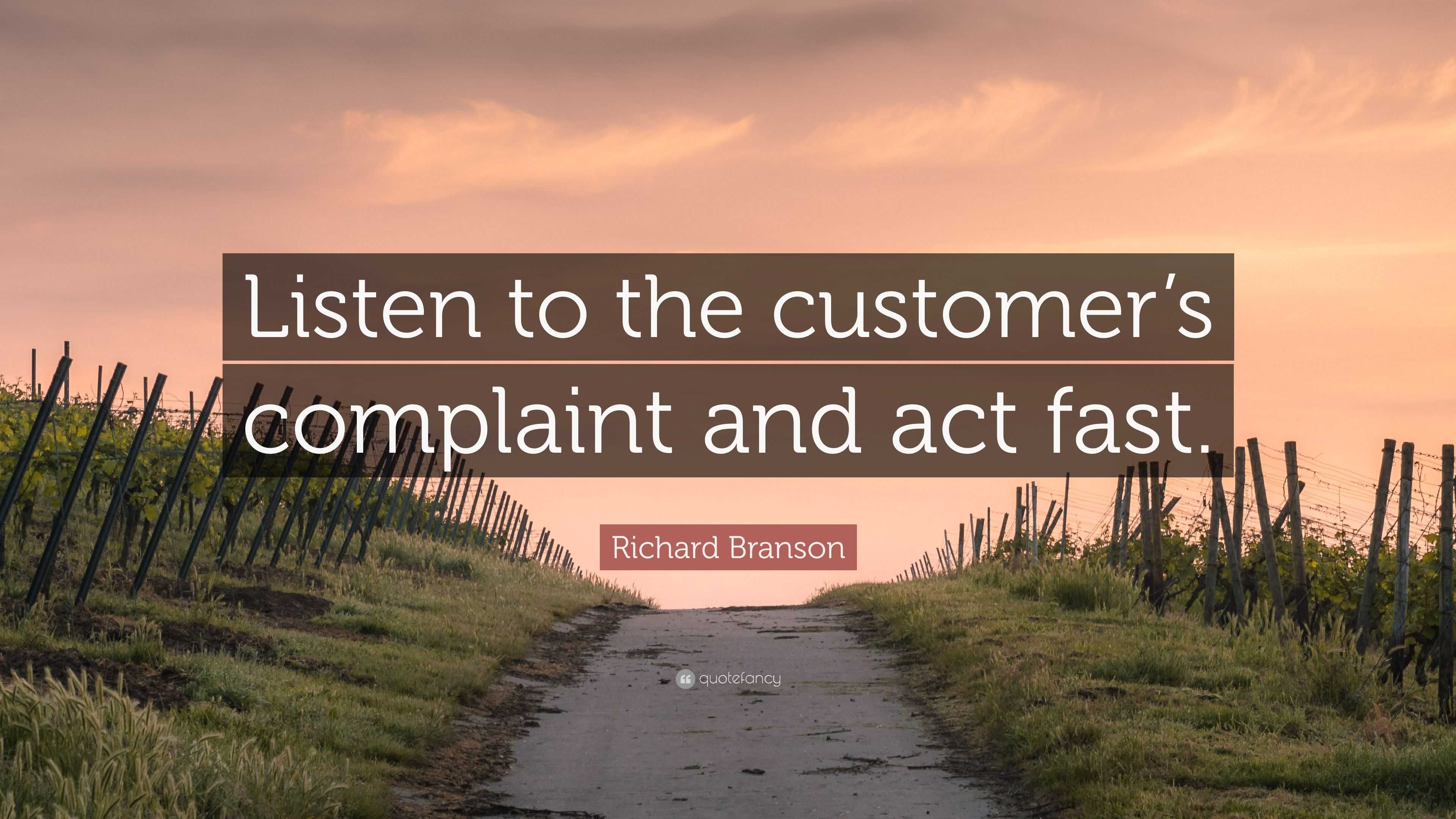 Richard Branson Quote: “Listen to the customer’s complaint and act fast.”