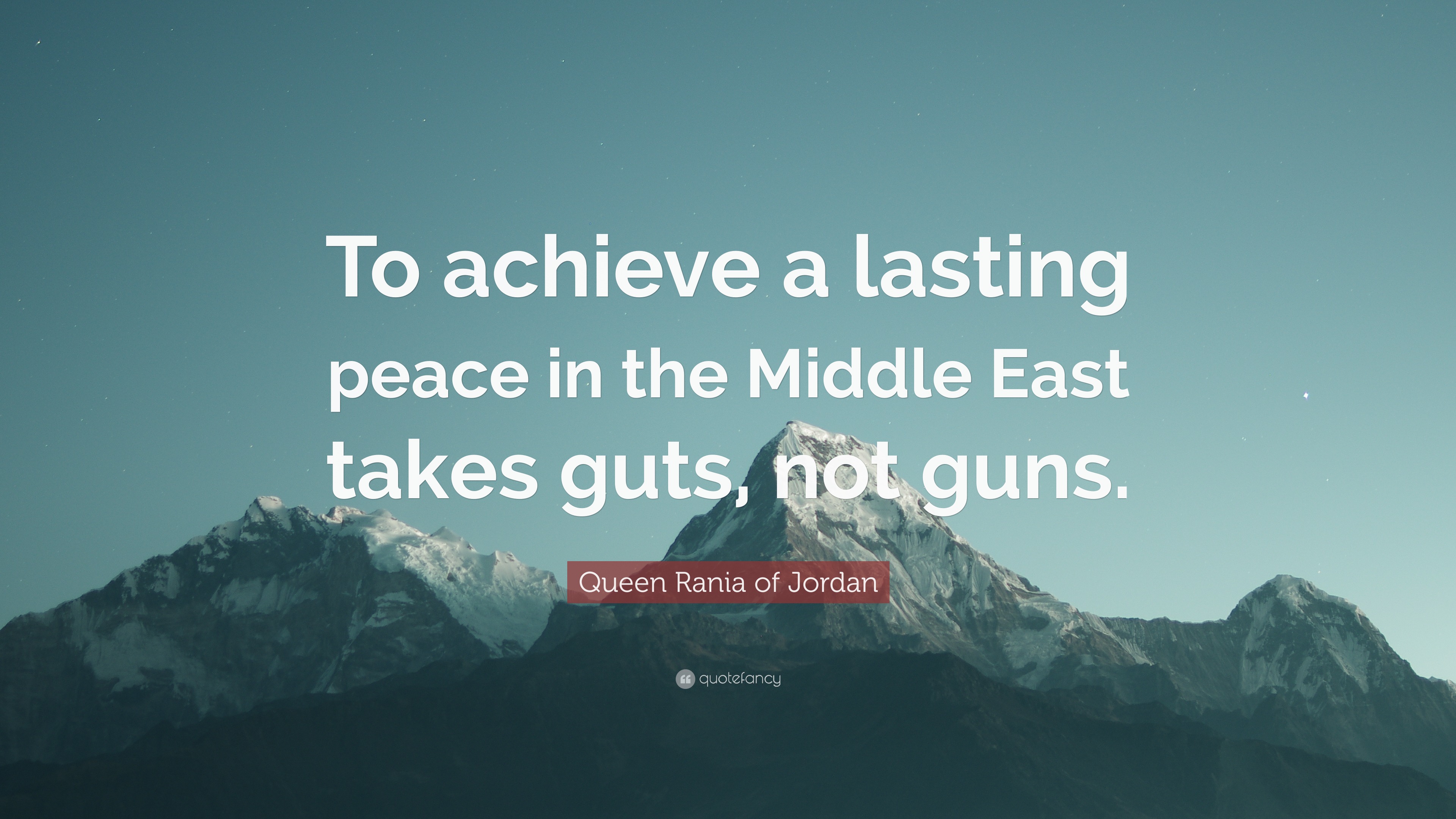 Queen Rania of Jordan Quote: “To achieve a lasting peace in the Middle ...