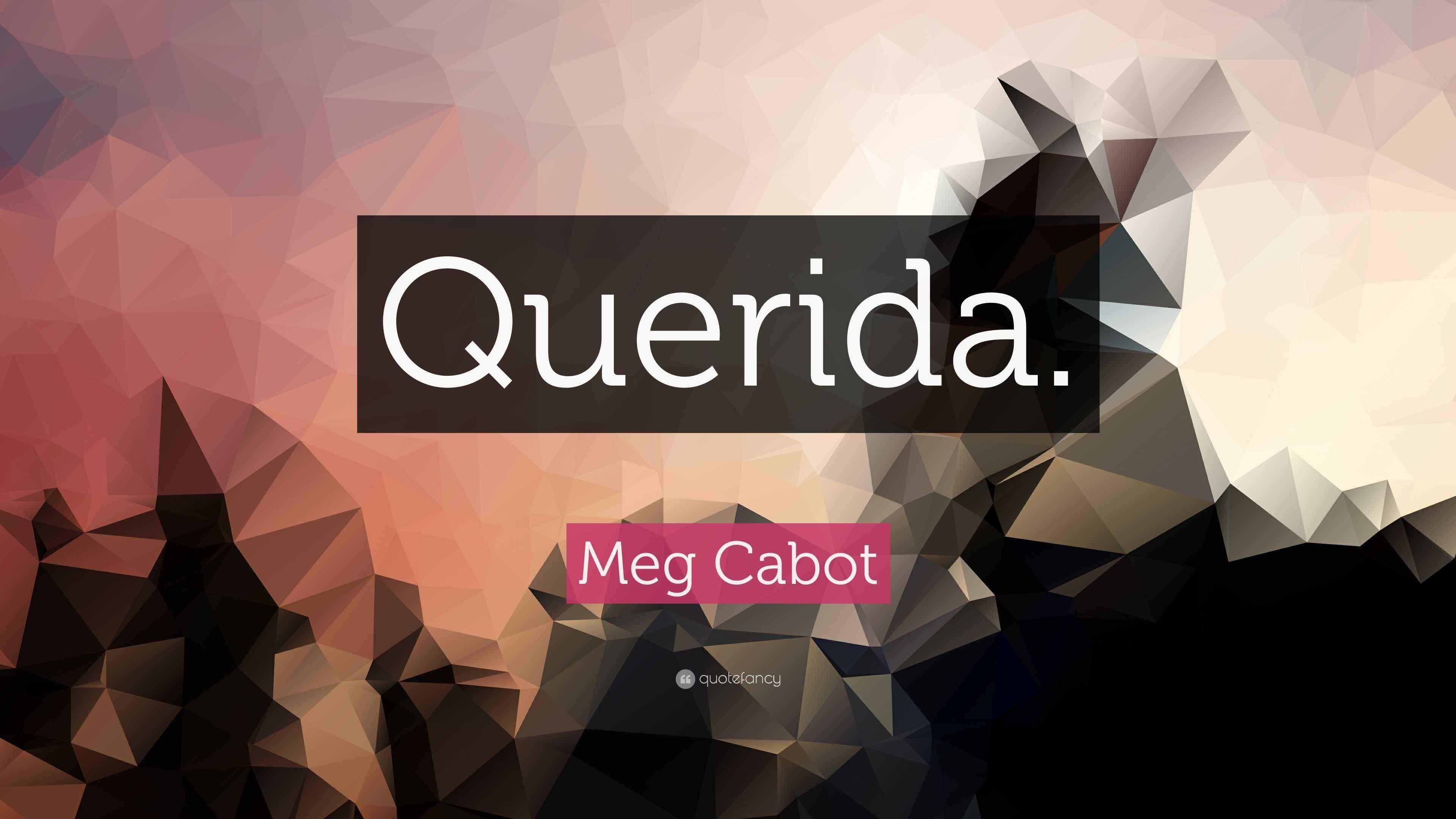 Meg Cabot Quote: “Querida.”