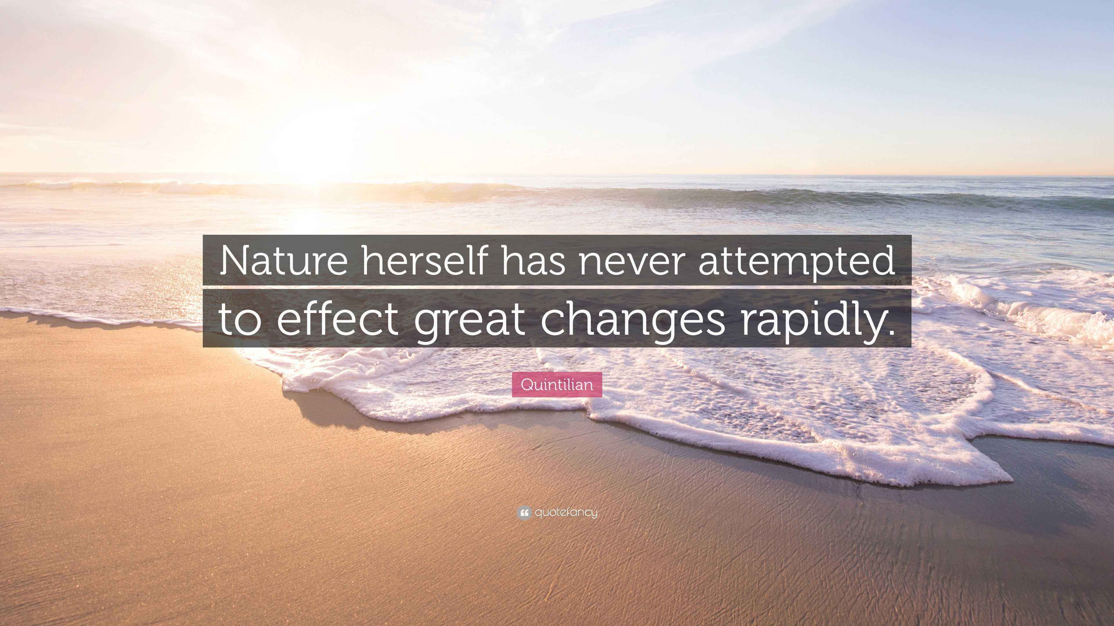 Quintilian Quote: “Nature herself has never attempted to effect great ...