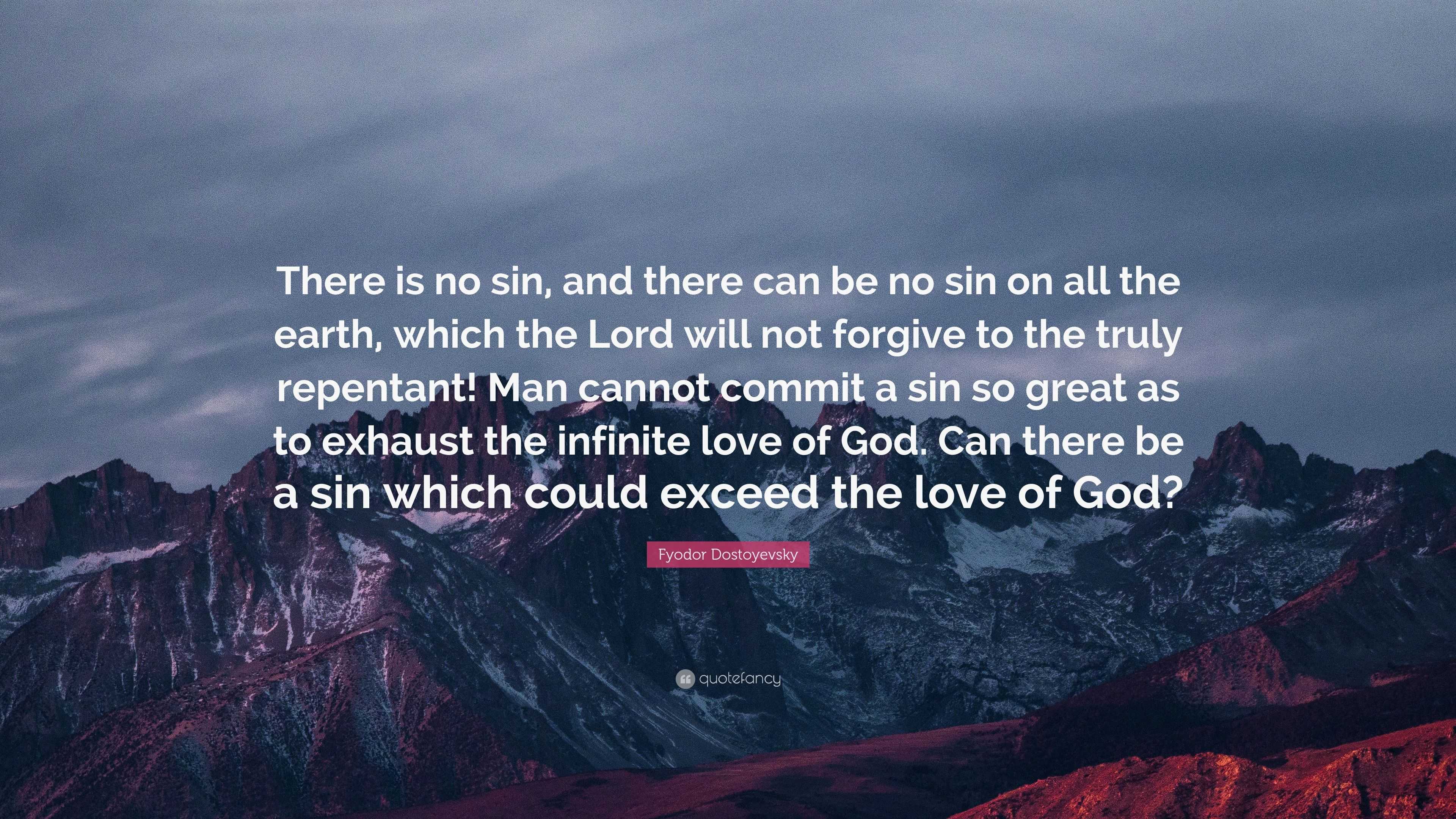 Fyodor Dostoyevsky Quote: “There is no sin, and there can be no sin on ...