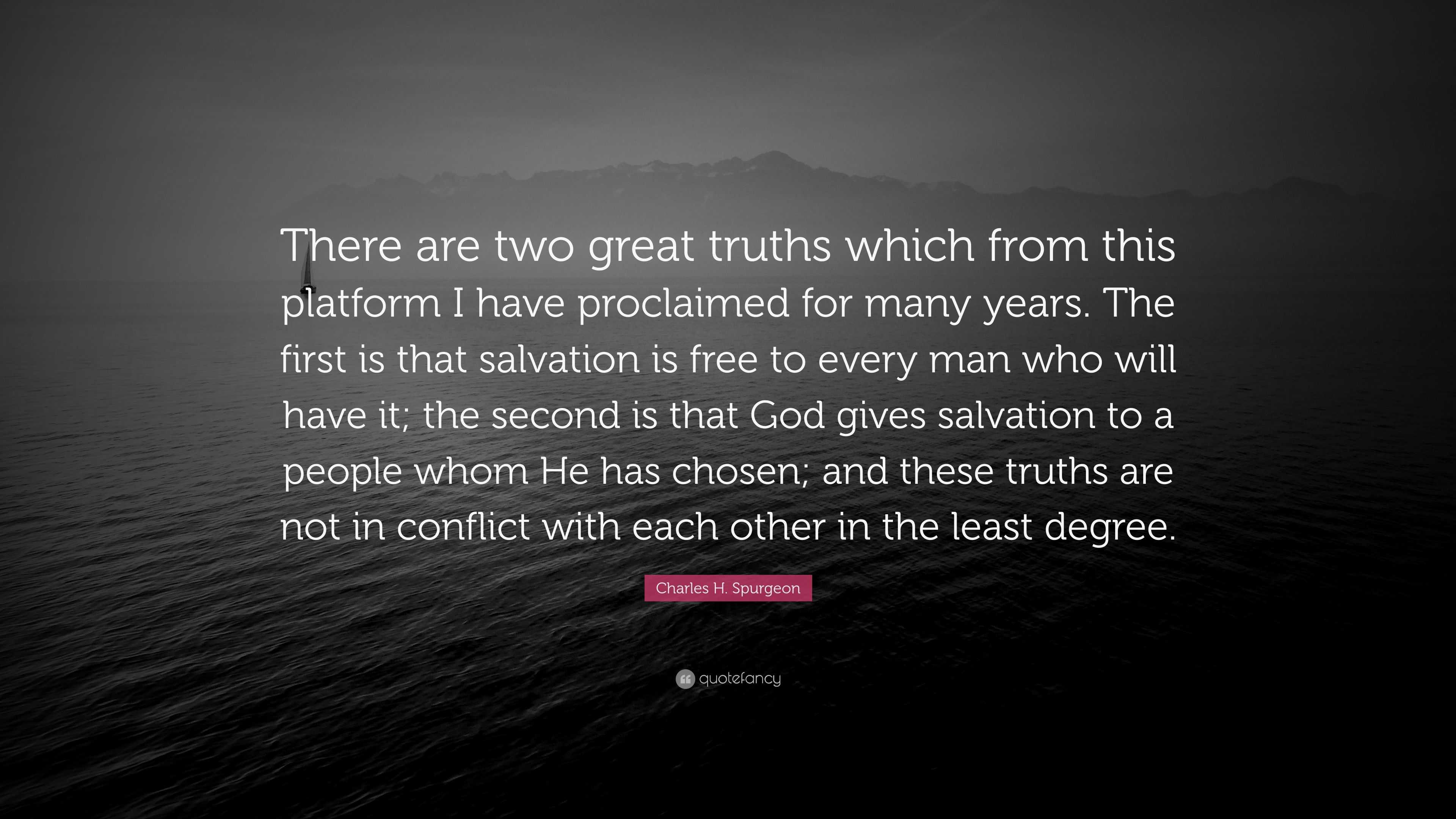Charles H. Spurgeon Quote: “There are two great truths which from this ...
