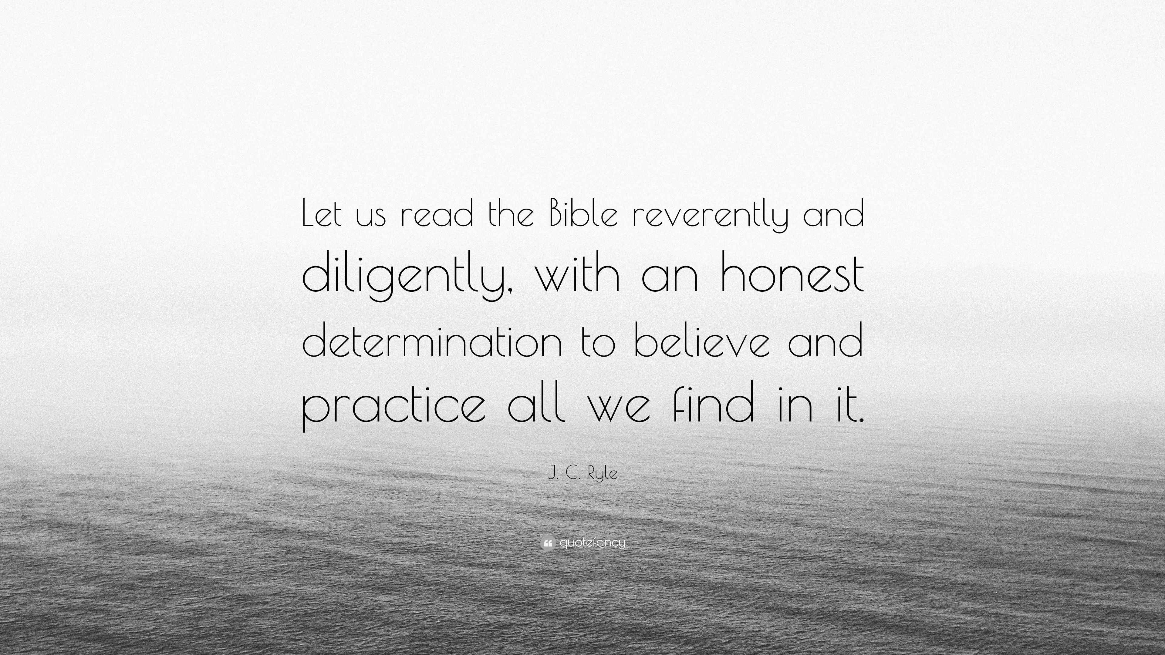 J. C. Ryle Quote: “Let us read the Bible reverently and diligently ...