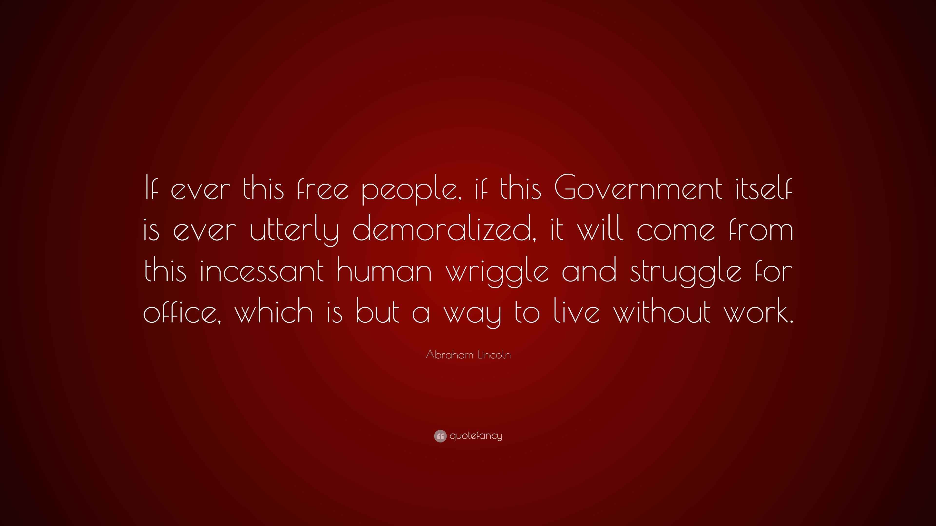 Abraham Lincoln Quote: “If ever this free people, if this Government ...