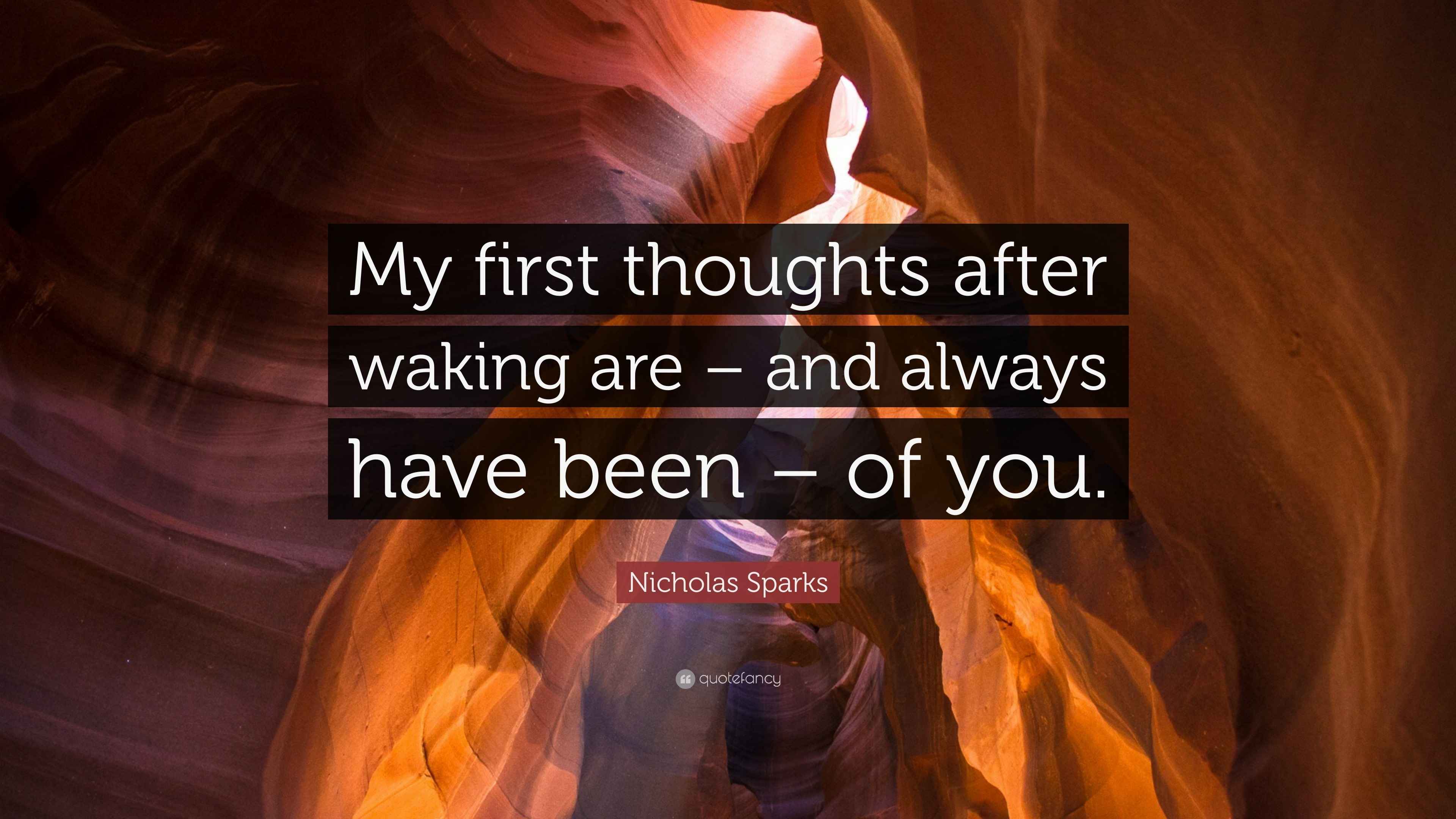 Nicholas Sparks Quote: “My first thoughts after waking are – and always ...