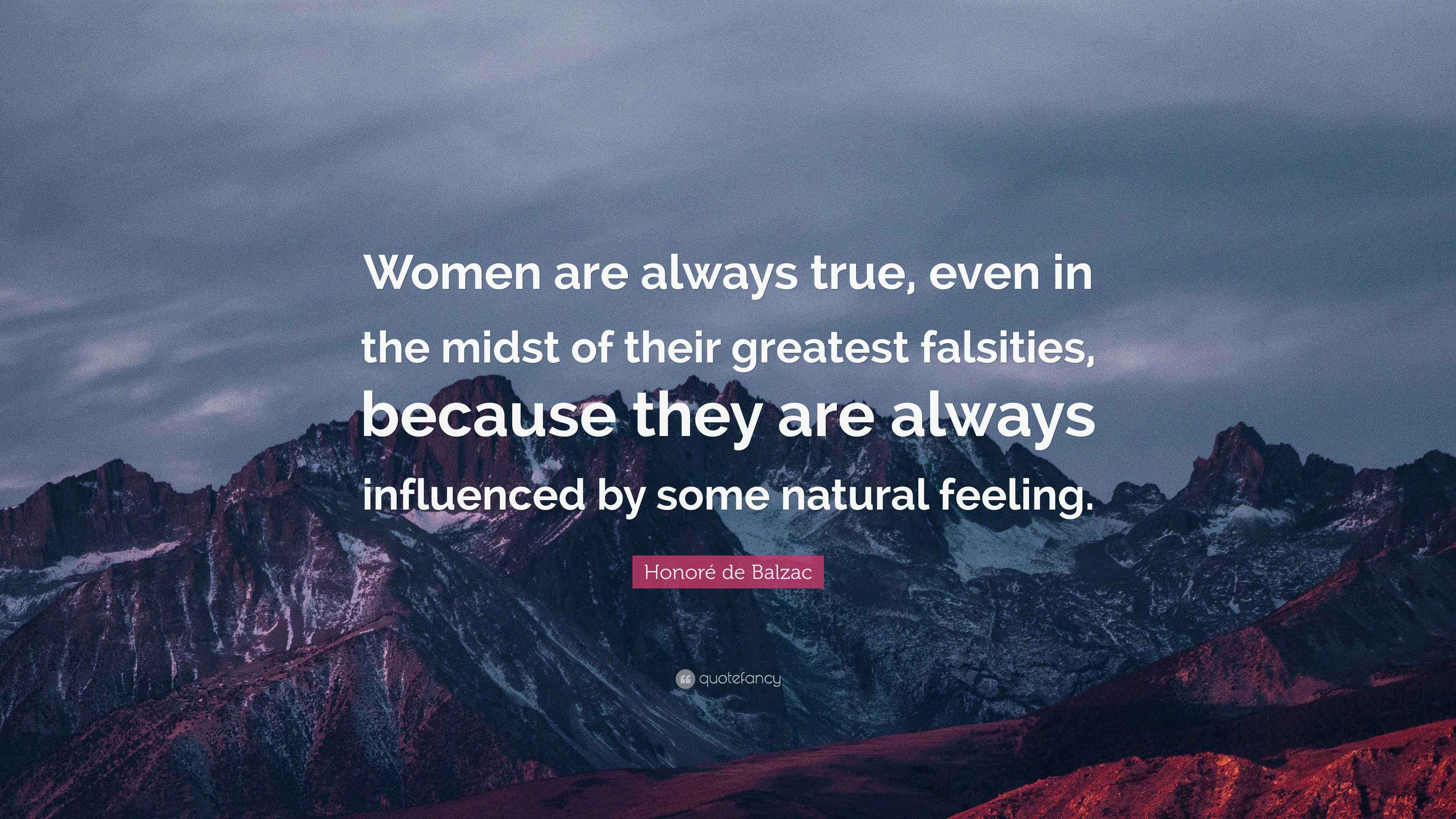 Honoré de Balzac Quote: “Women are always true, even in the midst of ...