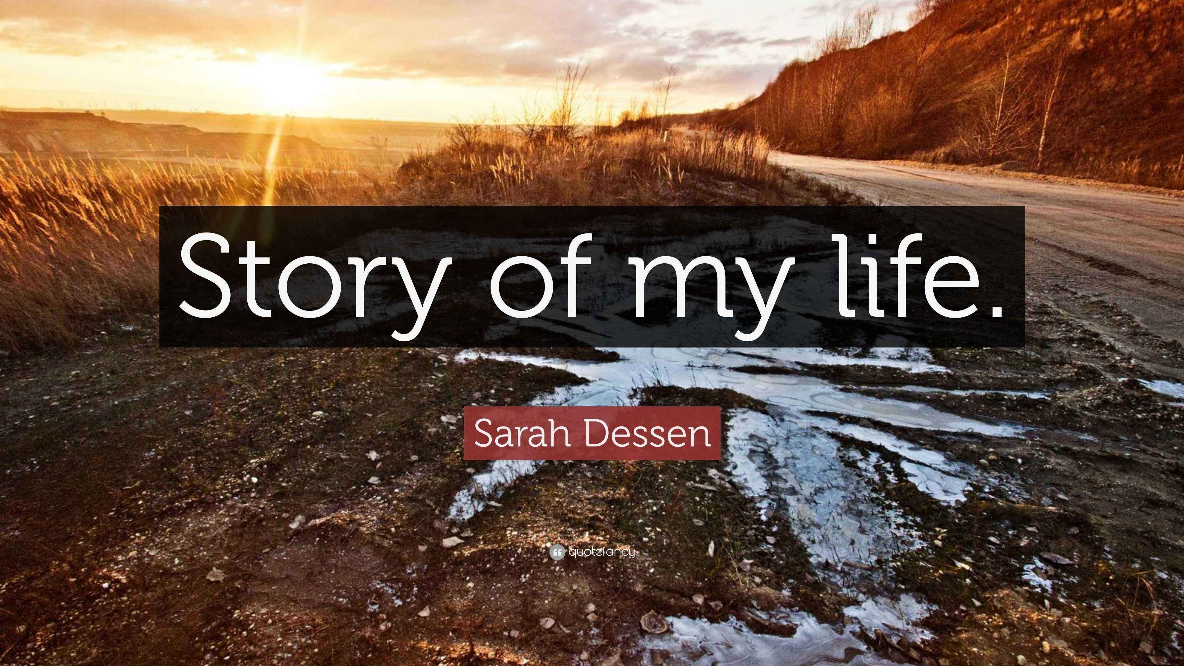 Sarah Dessen Quote: “Story of my life.”