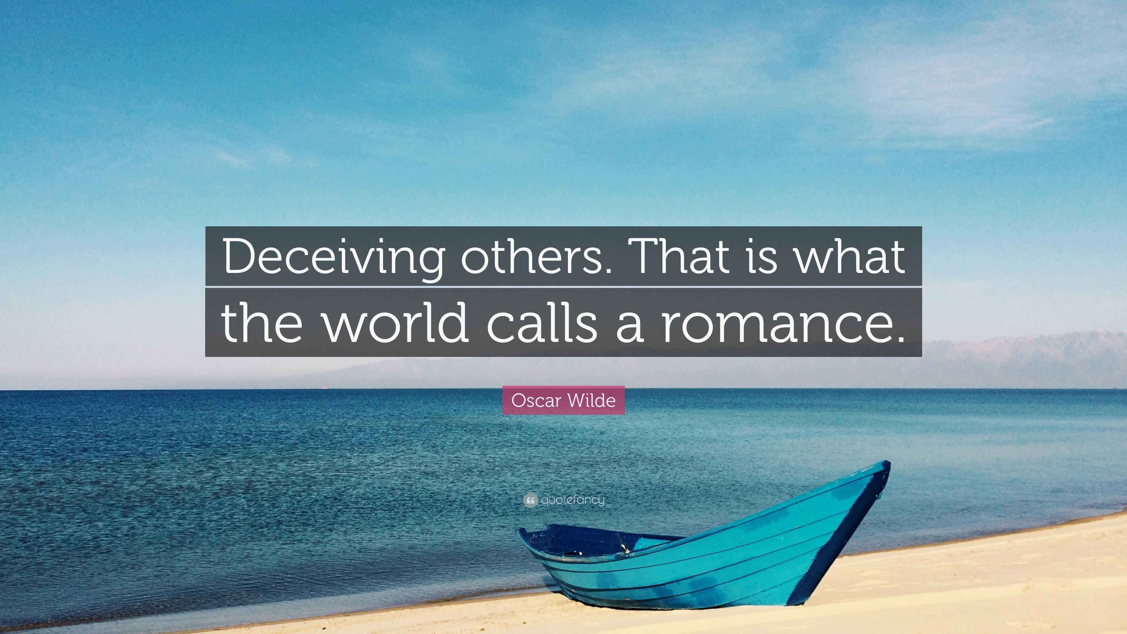 Oscar Wilde Quote: “Deceiving others. That is what the world calls a ...