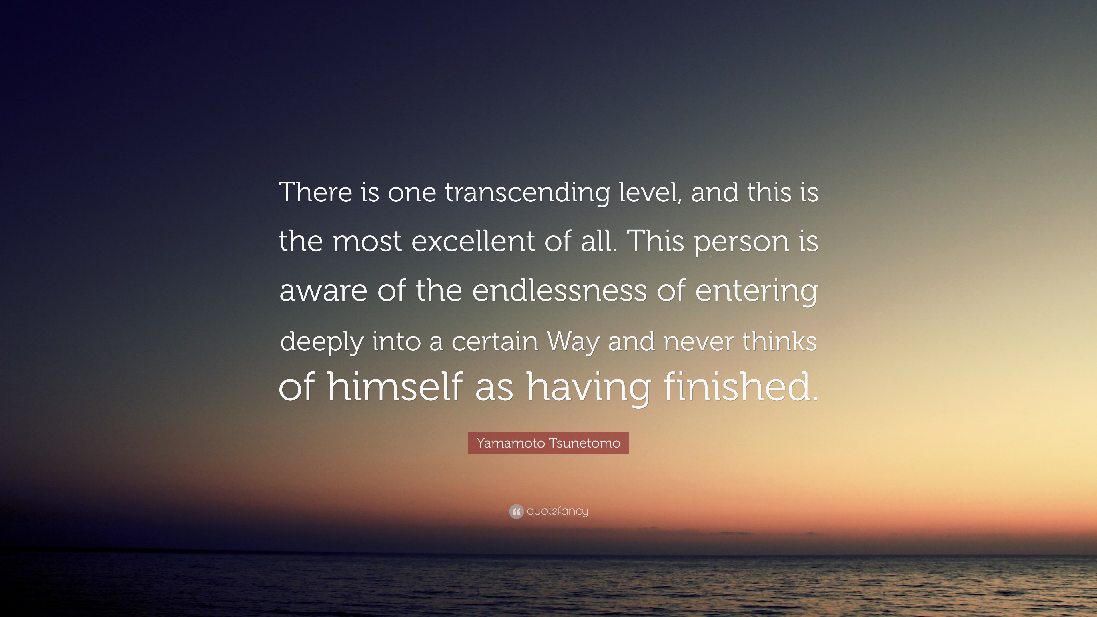 Yamamoto Tsunetomo Quote: “There is one transcending level, and this is ...