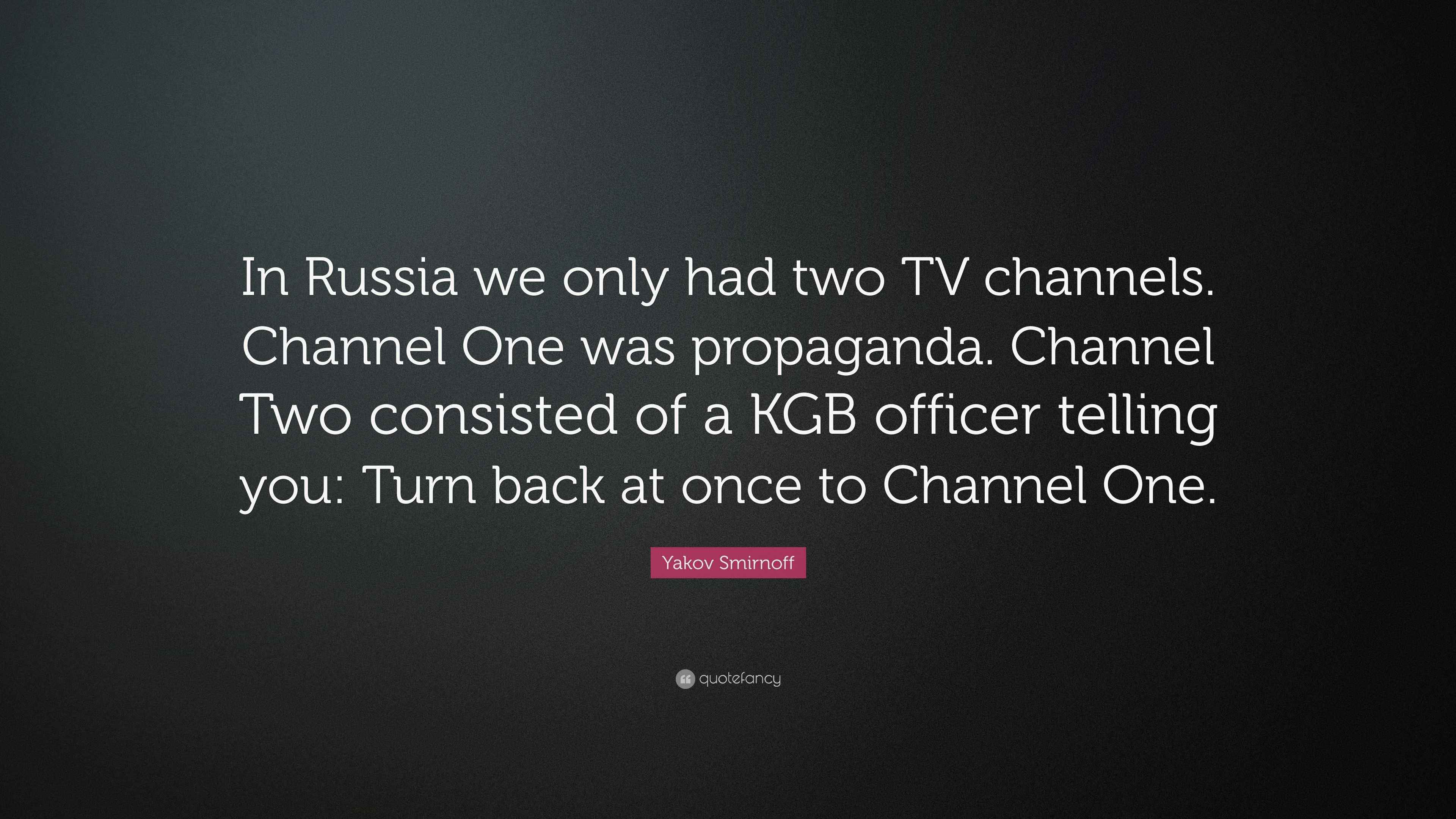 Yakov Smirnoff Quote: “In Russia we only had two TV channels. Channel ...