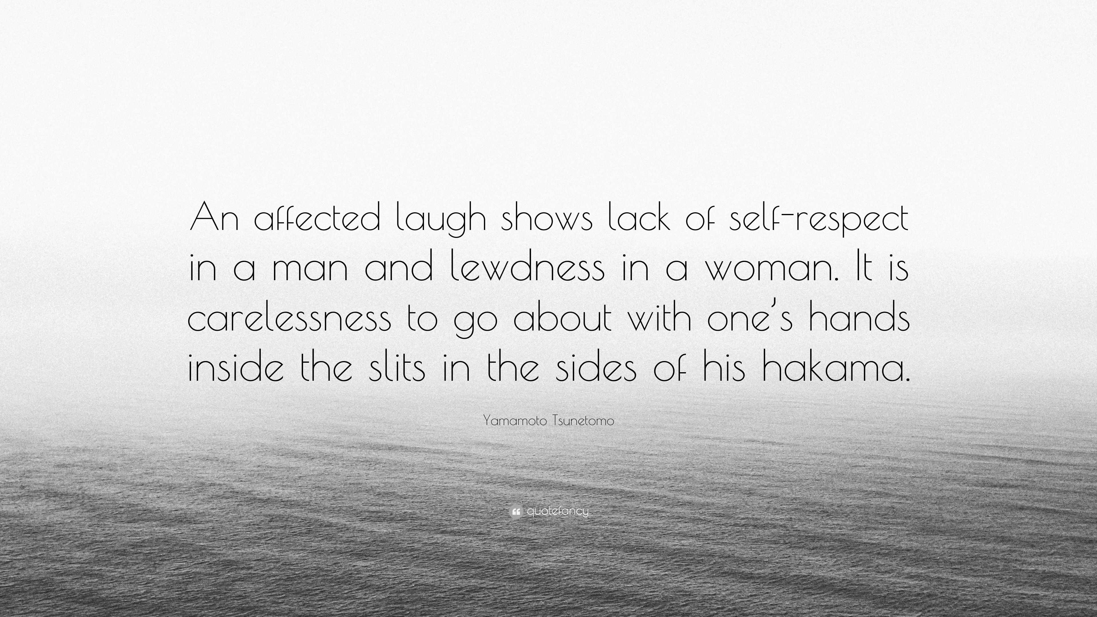 Yamamoto Tsunetomo Quote: “An affected laugh shows lack of self-respect ...