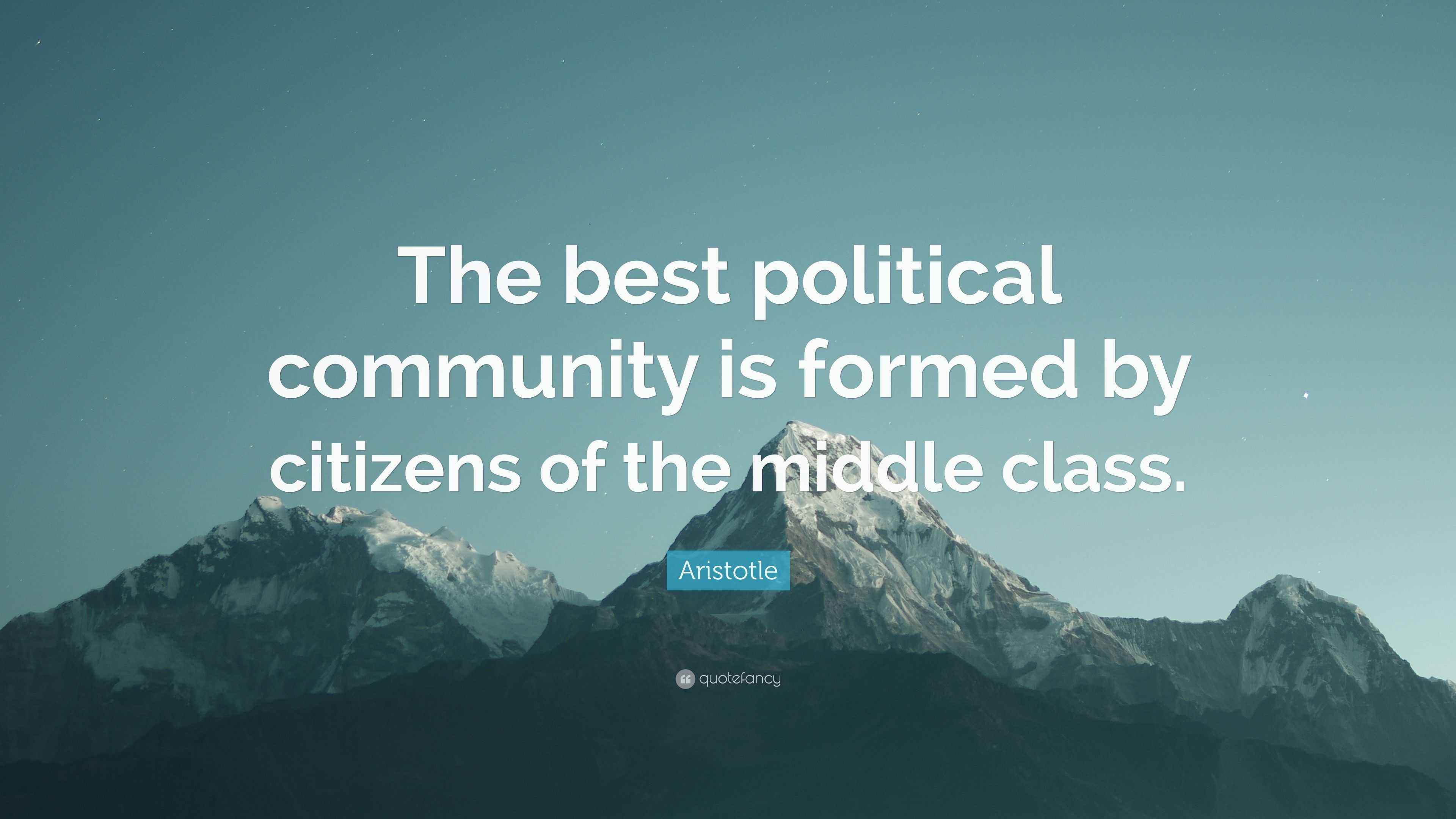 Aristotle Quote: “The best political community is formed by citizens of ...
