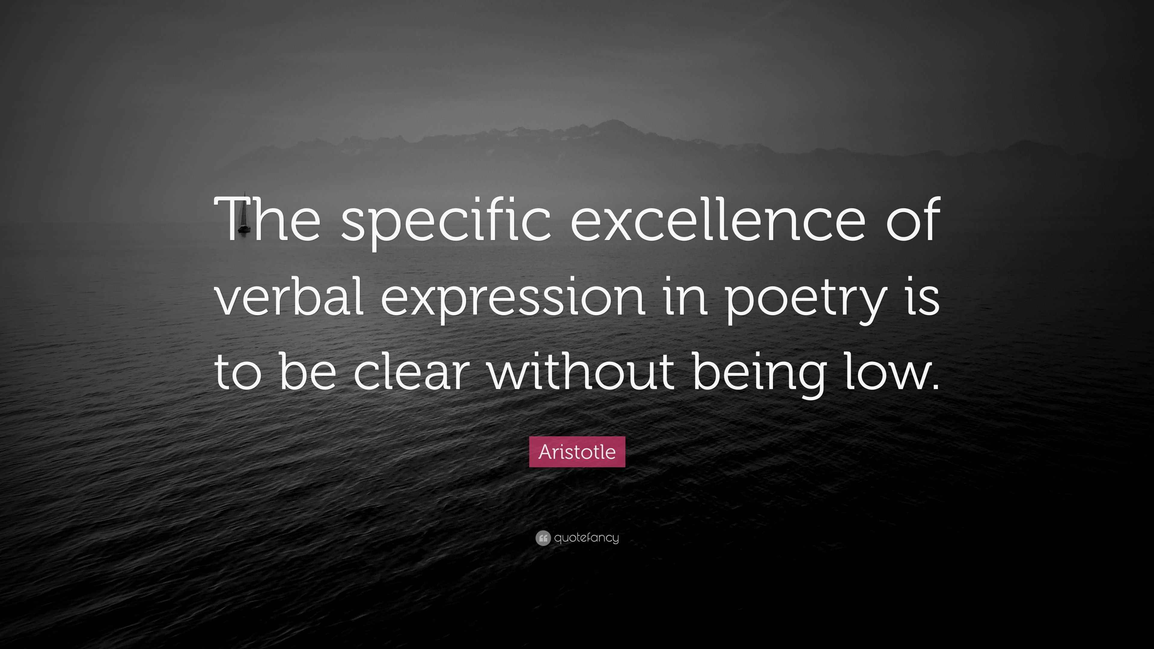 Aristotle Quote: “The specific excellence of verbal expression in ...