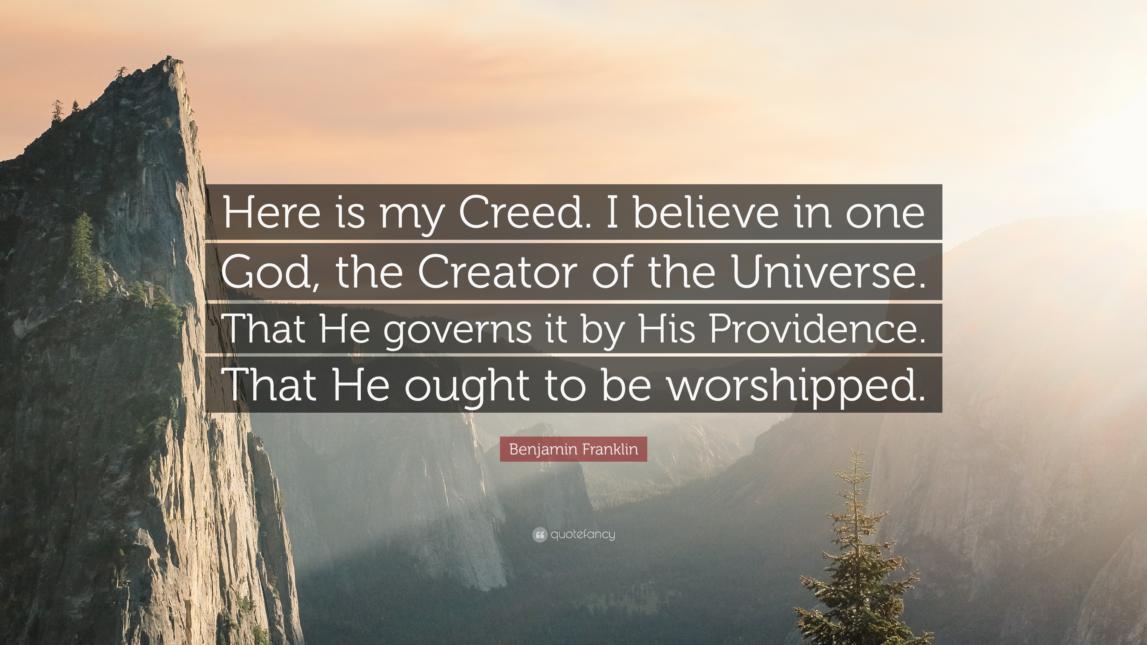 Benjamin Franklin Quote: “Here is my Creed. I believe in one God, the ...
