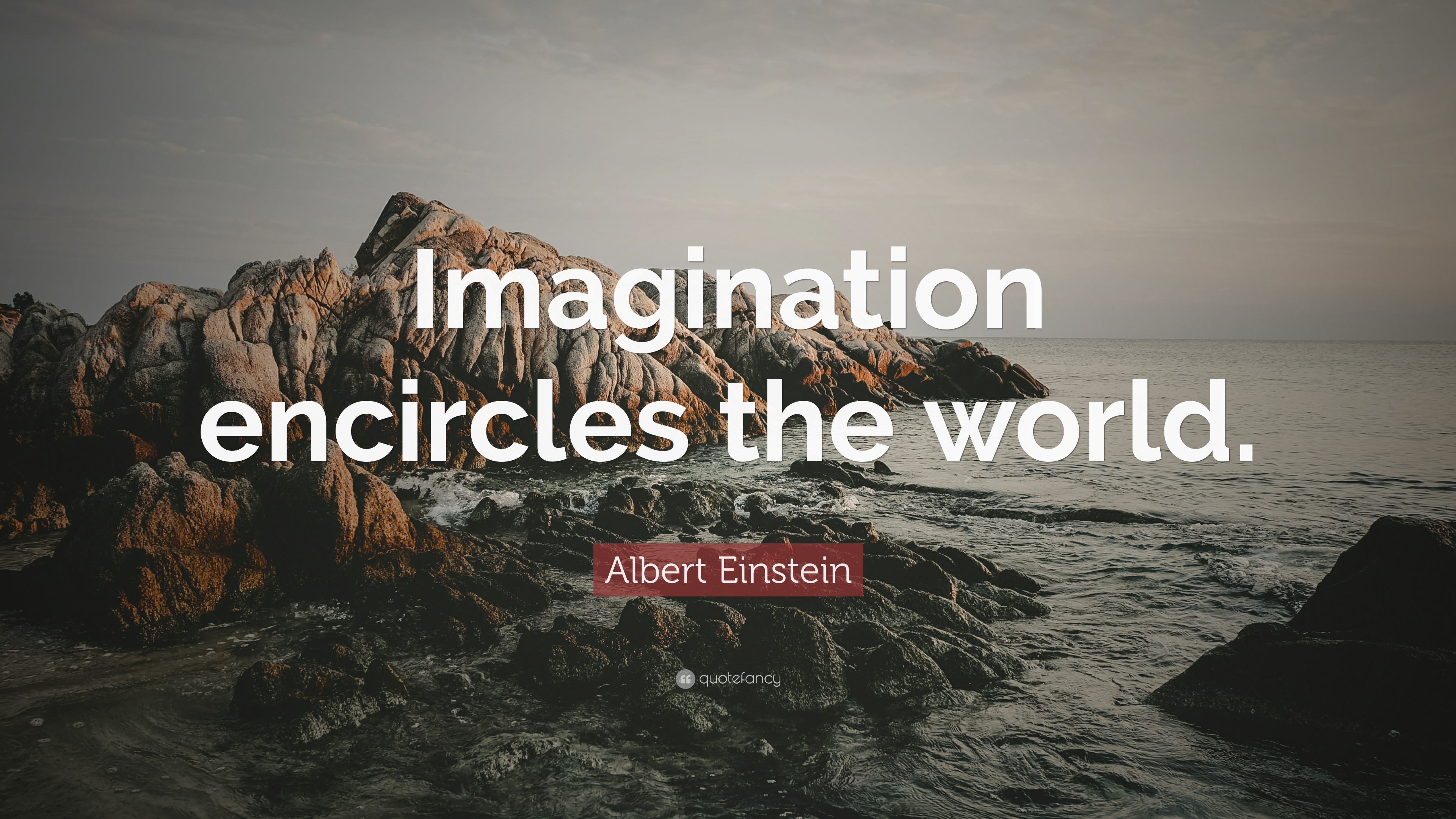 Albert Einstein Quote: “Imagination encircles the world.”
