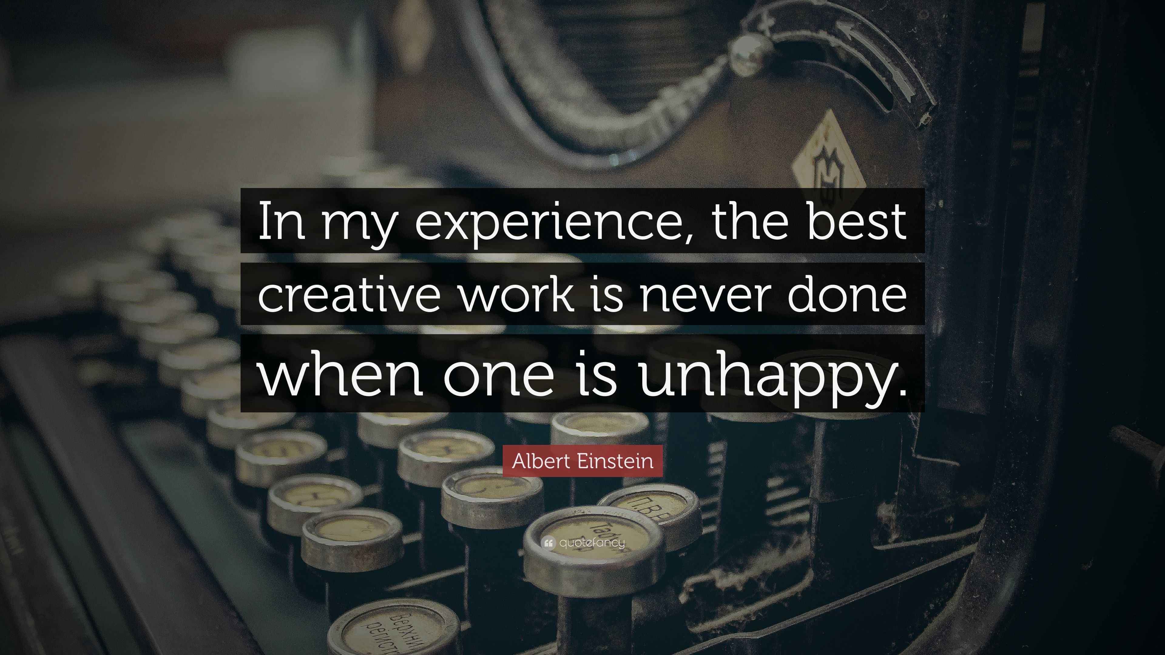 Albert Einstein Quote: “In my experience, the best creative work is ...
