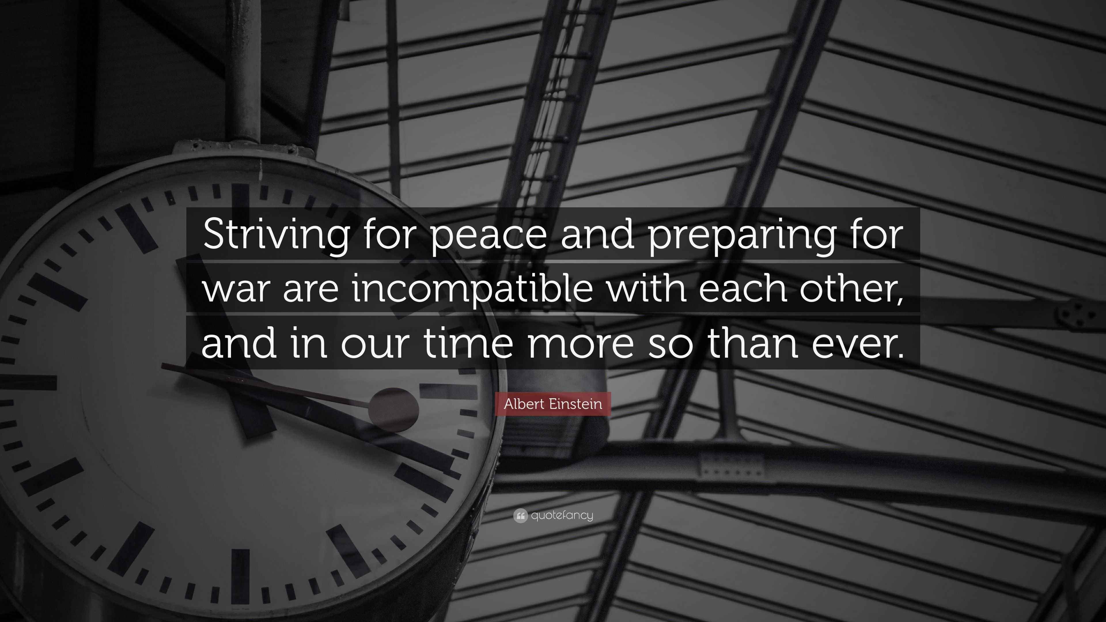 Albert Einstein Quote: “Striving for peace and preparing for war are ...