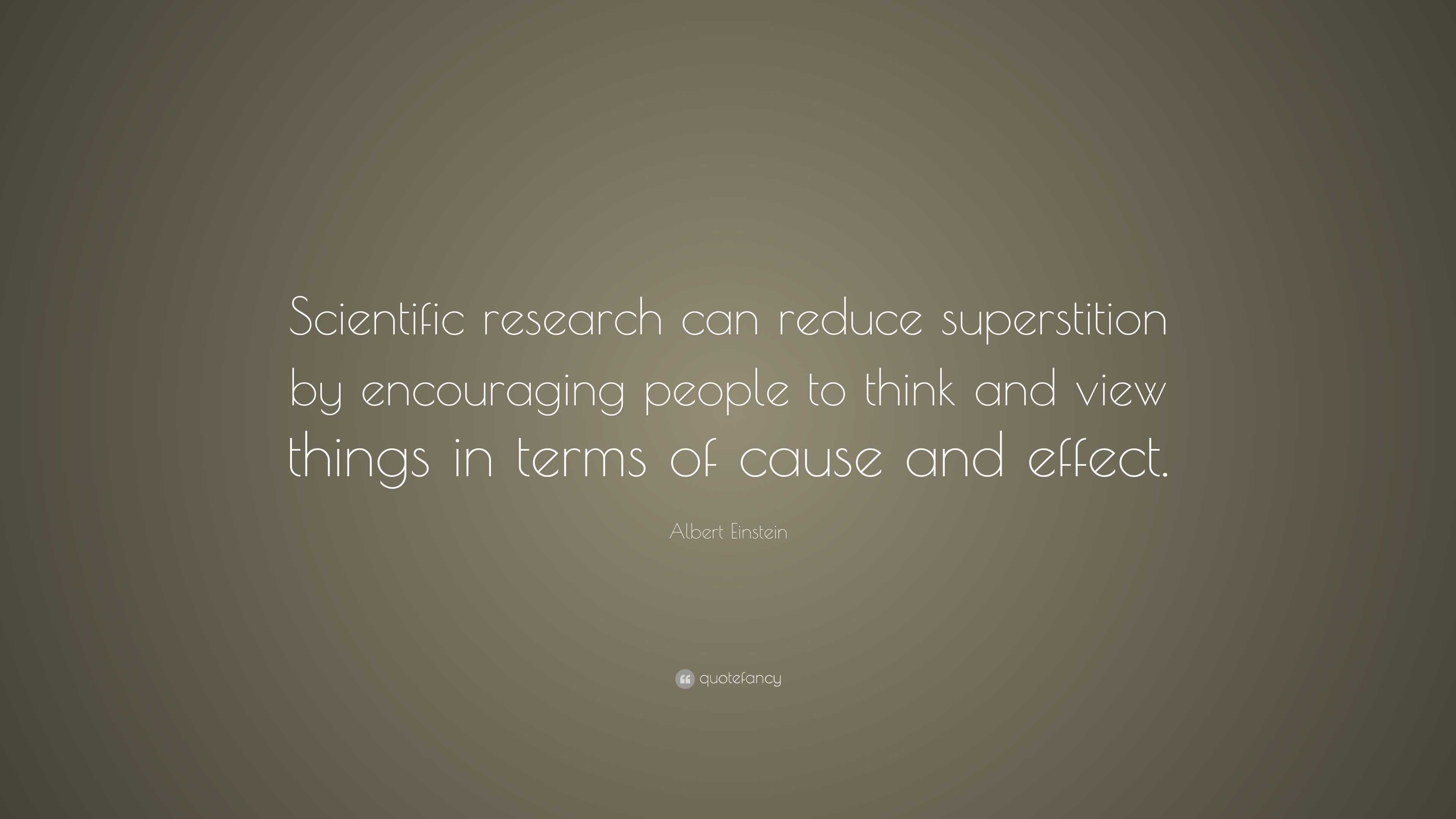 Albert Einstein Quote: “Scientific research can reduce superstition by ...