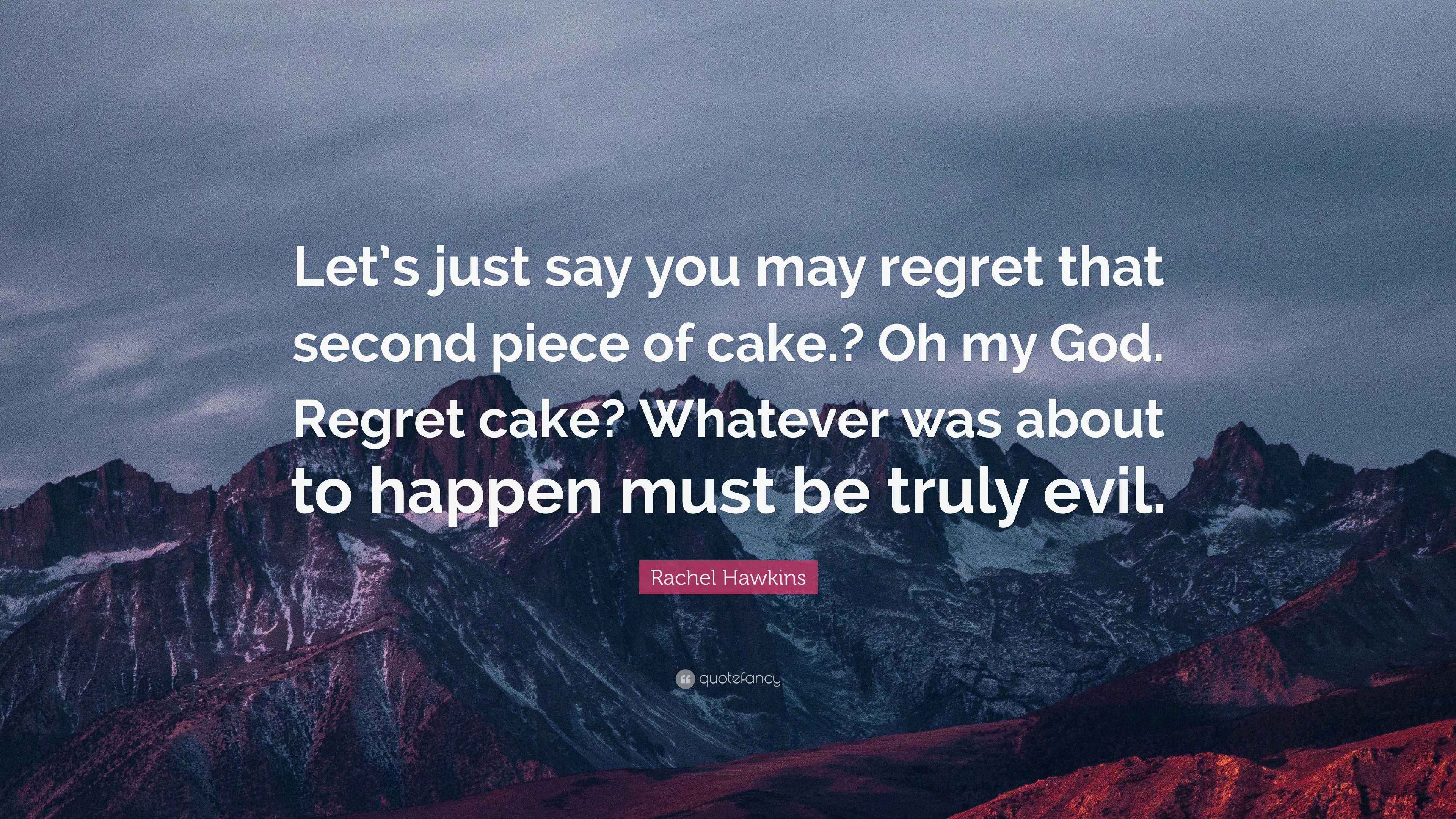 Rachel Hawkins Quote: “Let’s just say you may regret that second piece ...