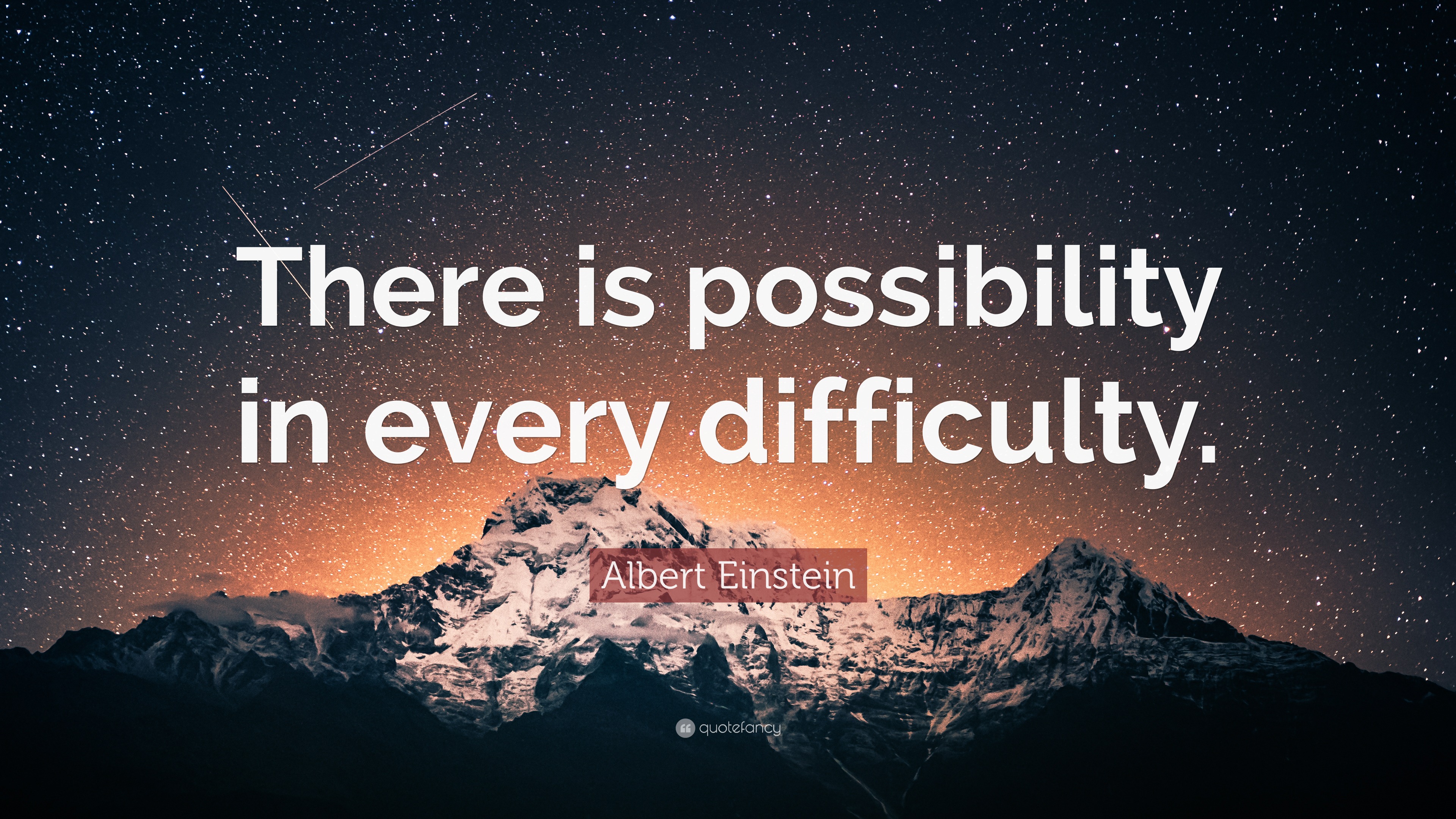 Albert Einstein Quote: “There is possibility in every difficulty.”