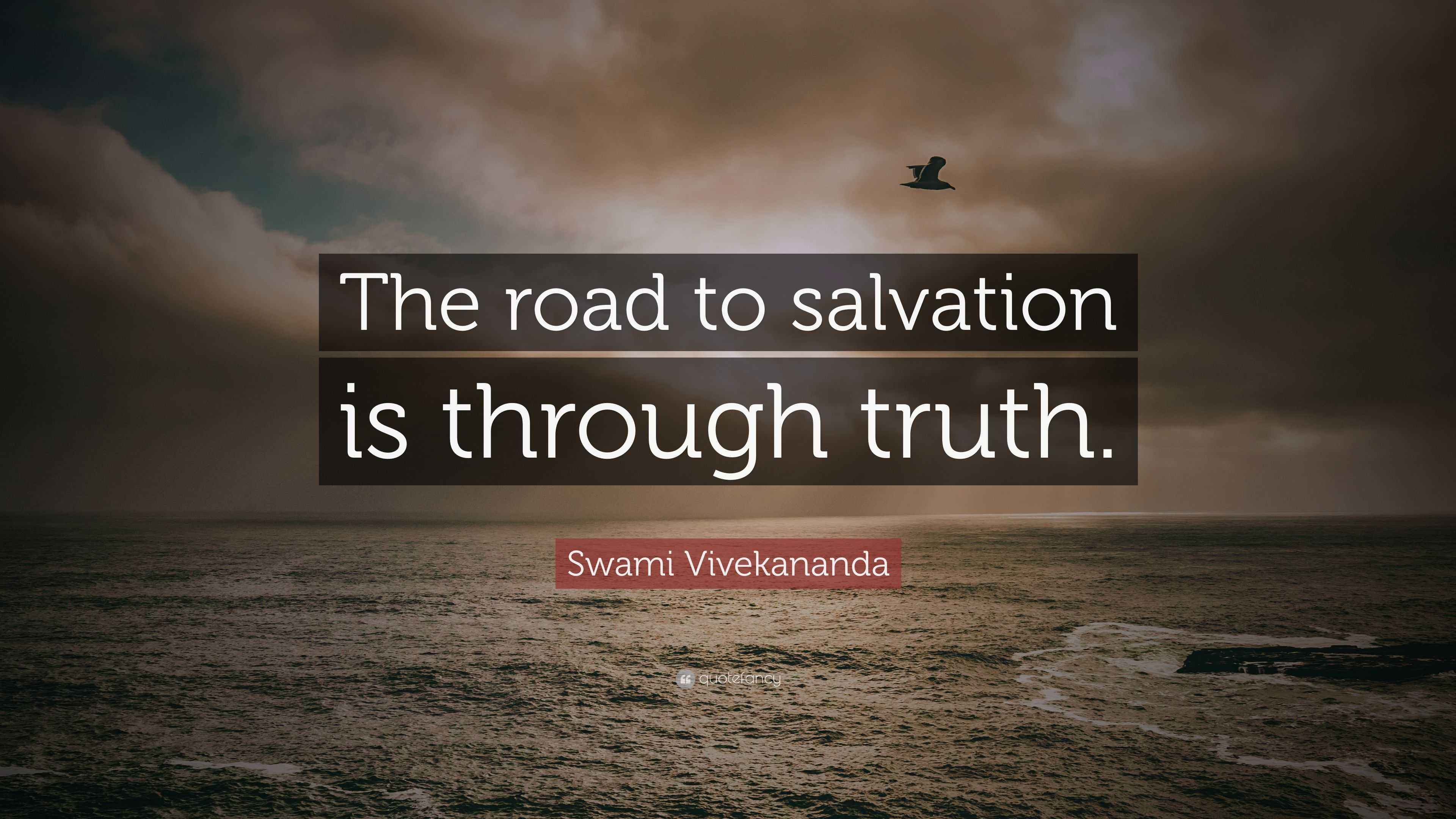 Swami Vivekananda Quote: “The road to salvation is through truth.”