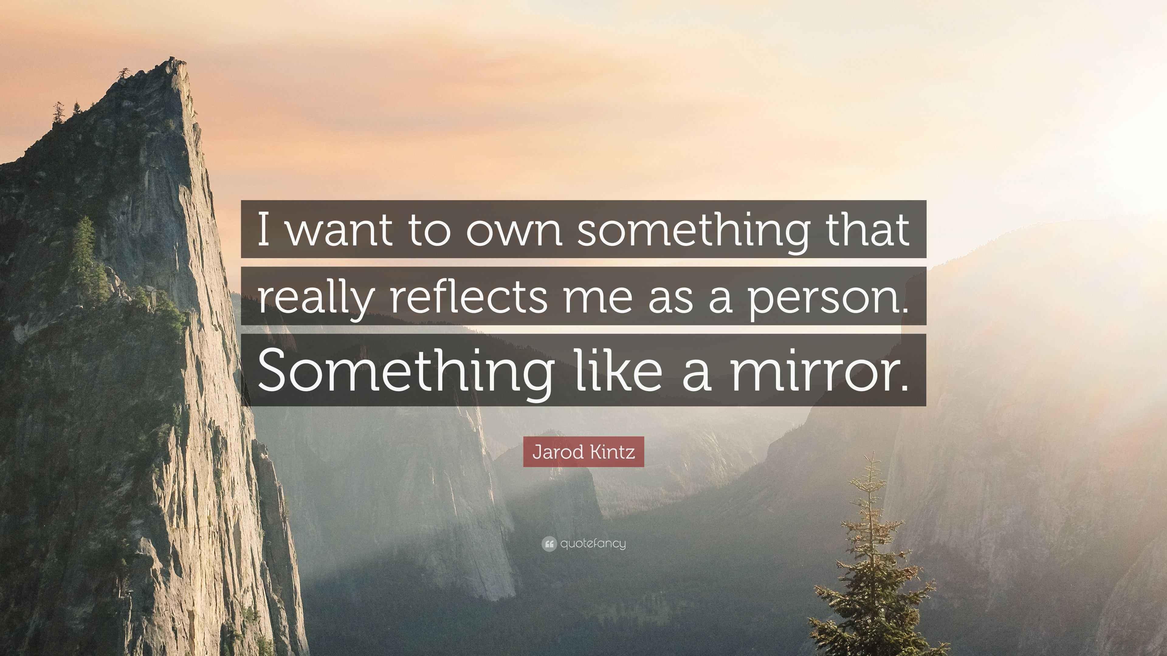 Jarod Kintz Quote: “I want to own something that really reflects me as ...