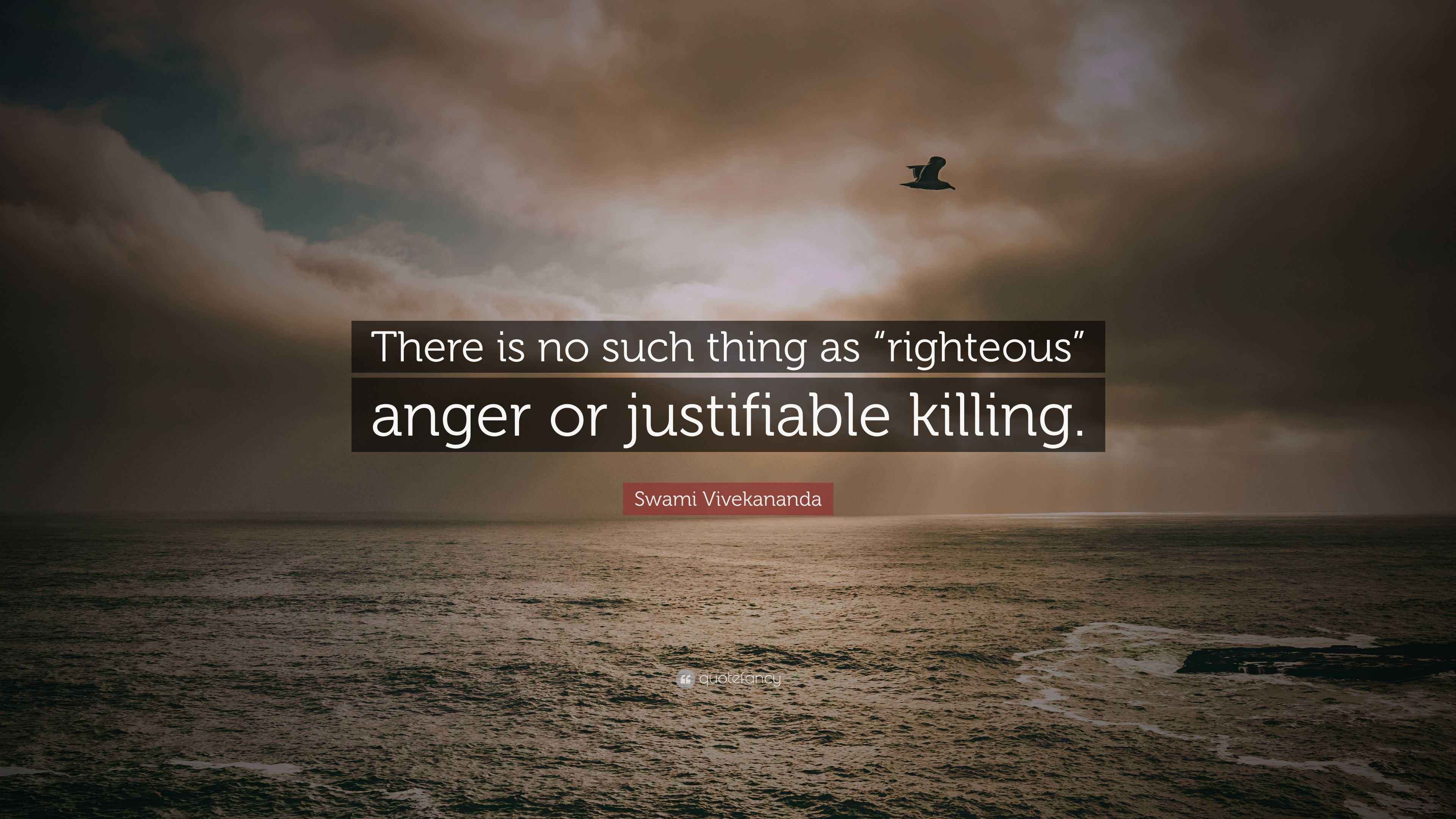 Swami Vivekananda Quote: “There is no such thing as “righteous” anger ...