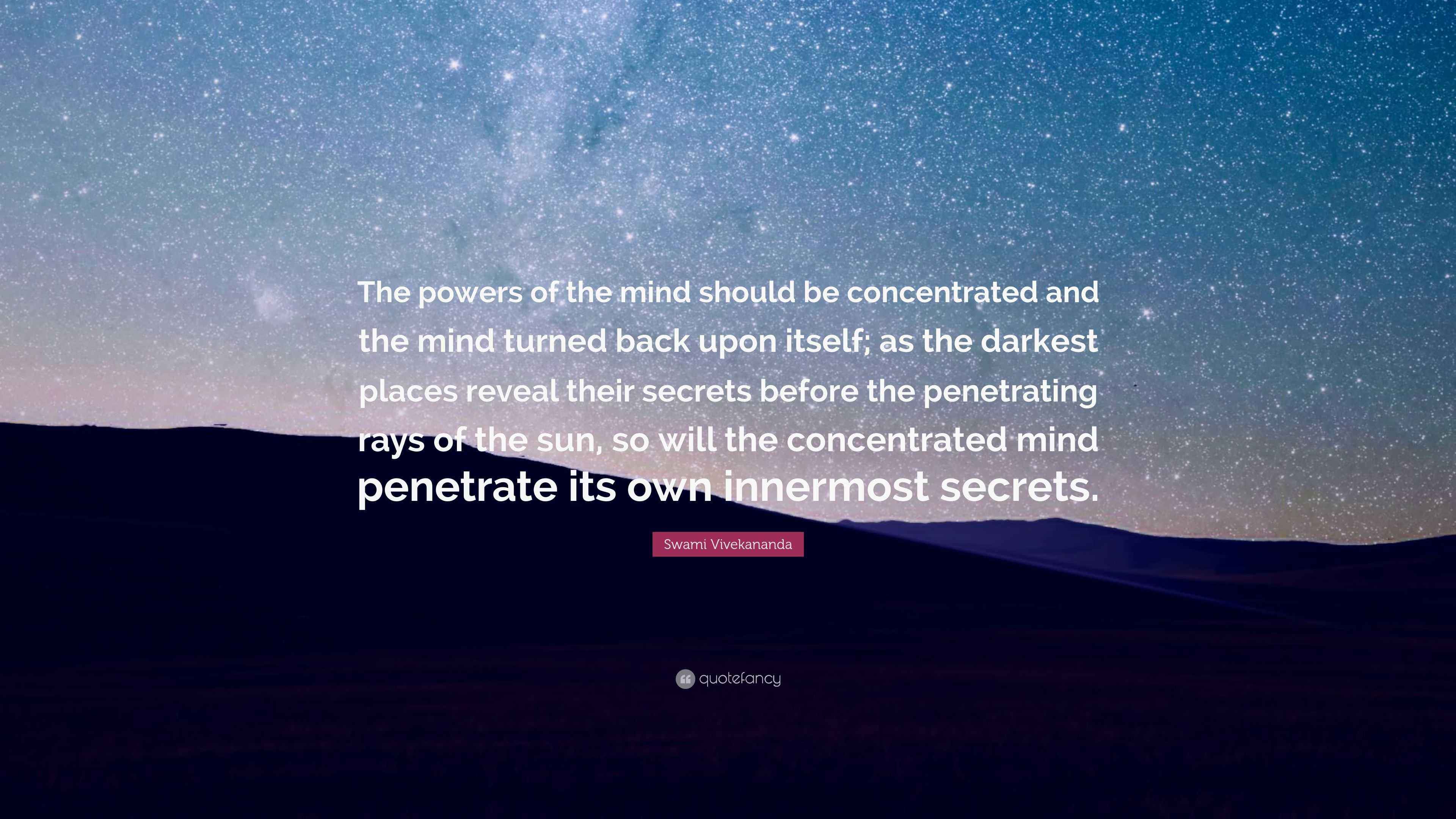 Swami Vivekananda Quote: “The powers of the mind should be concentrated ...