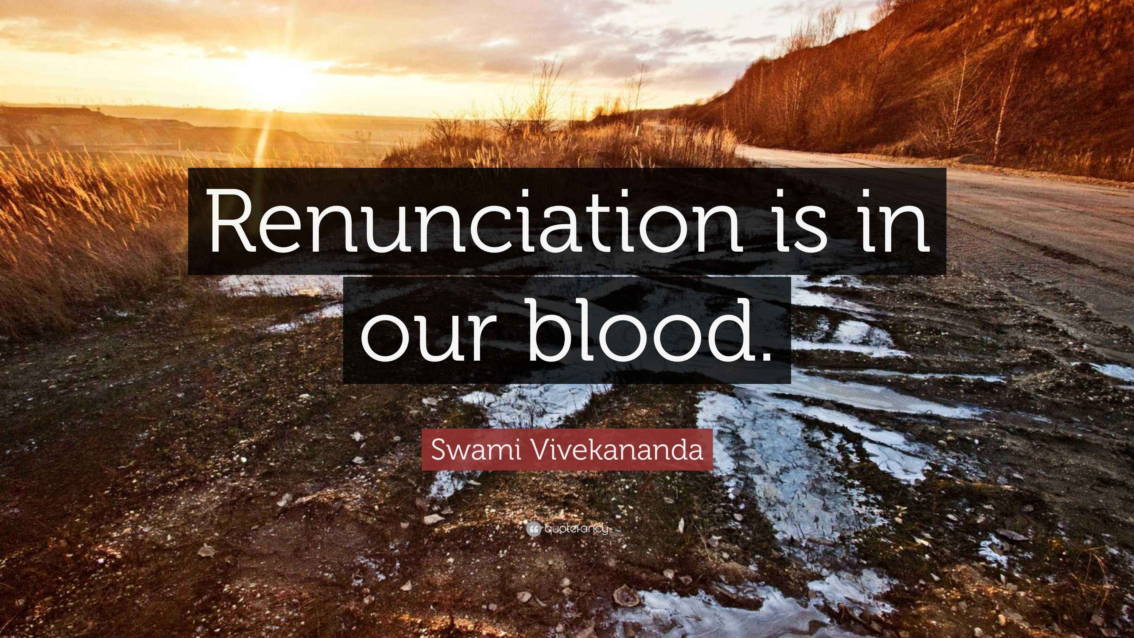 Swami Vivekananda Quote: “Renunciation is in our blood.”