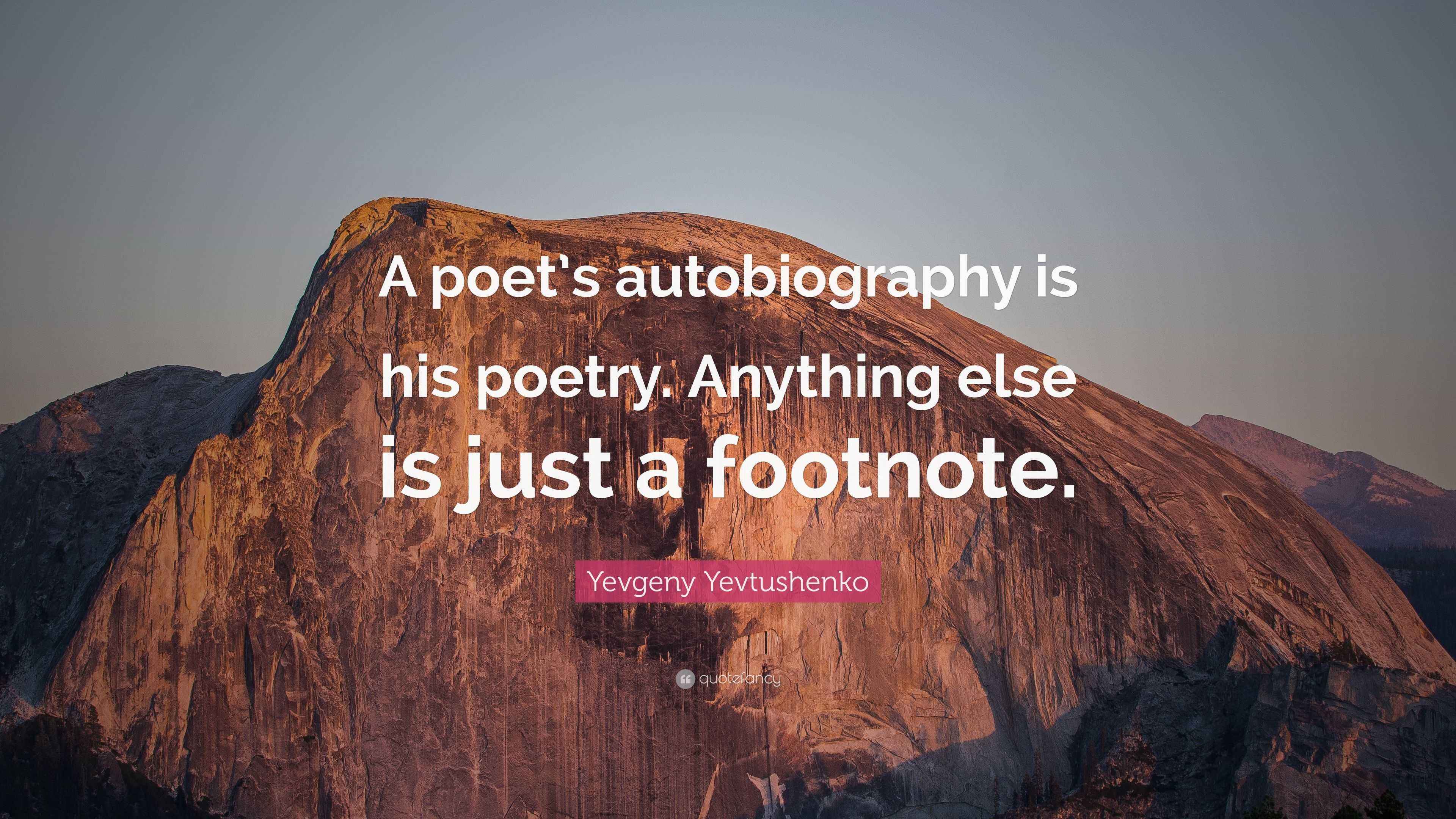 Yevgeny Yevtushenko Quote: “A poet’s autobiography is his poetry ...