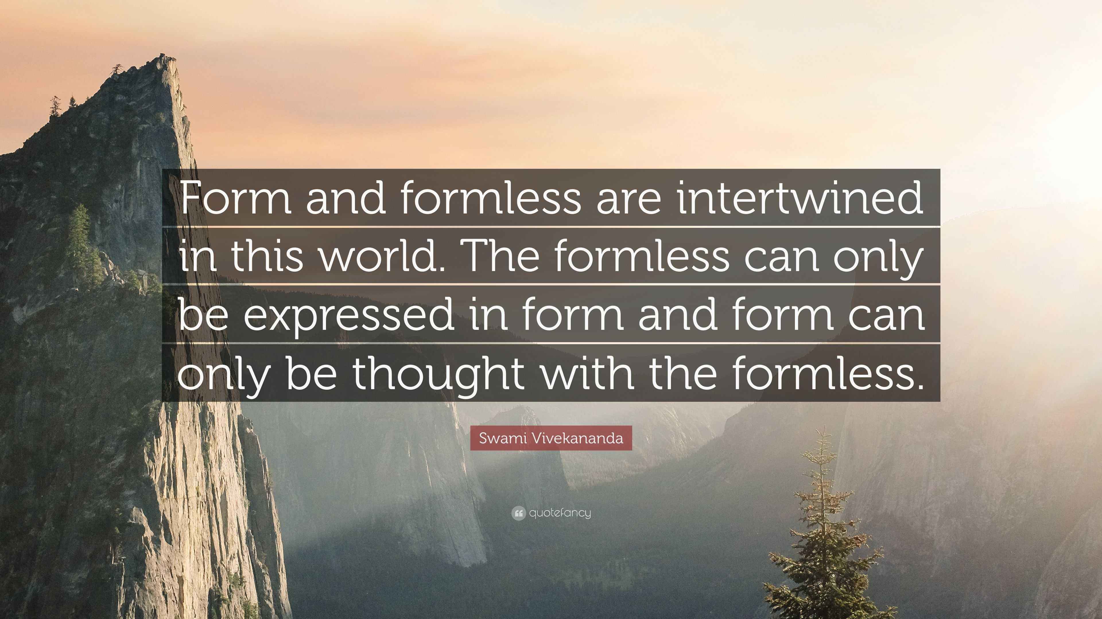 Swami Vivekananda Quote: “Form and formless are intertwined in this ...