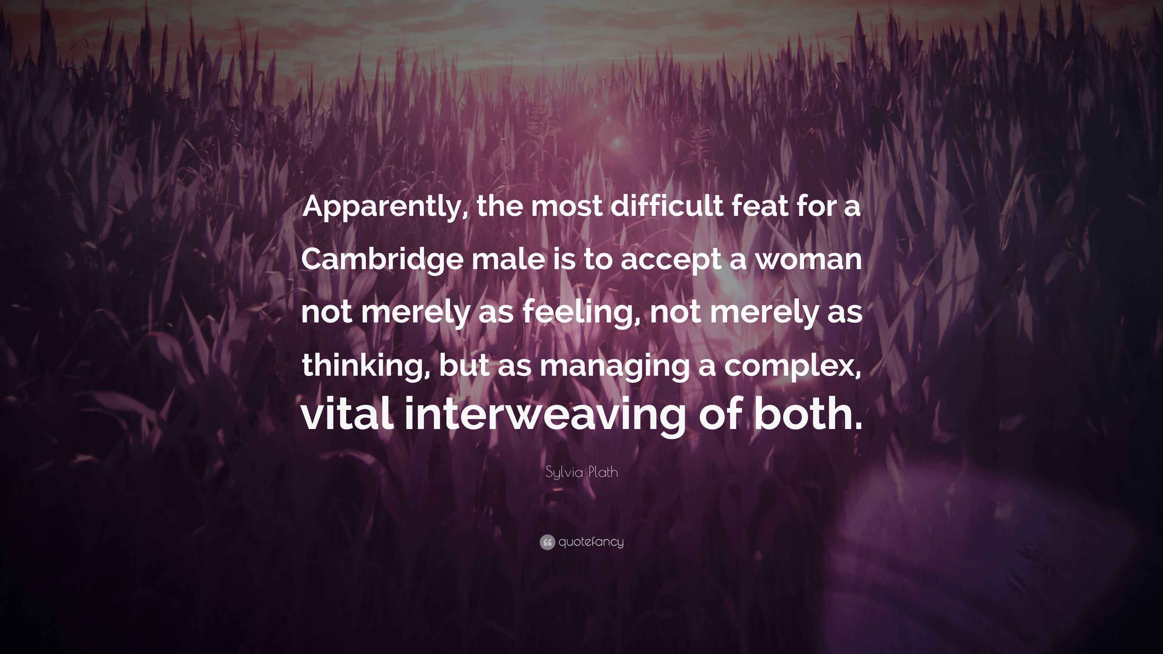 Sylvia Plath Quote: “Apparently, the most difficult feat for a ...