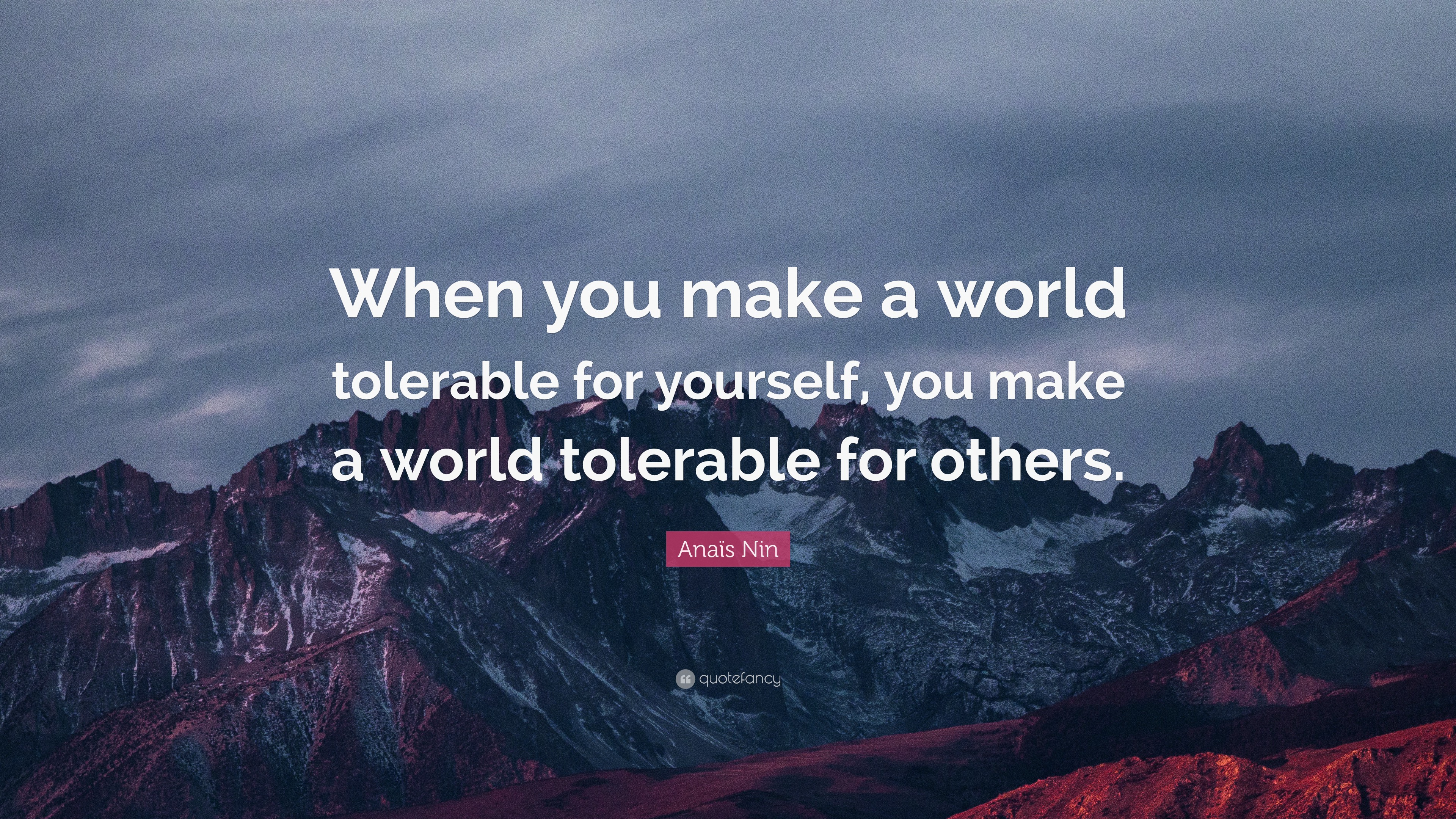 Anaïs Nin Quote: “When you make a world tolerable for yourself, you ...